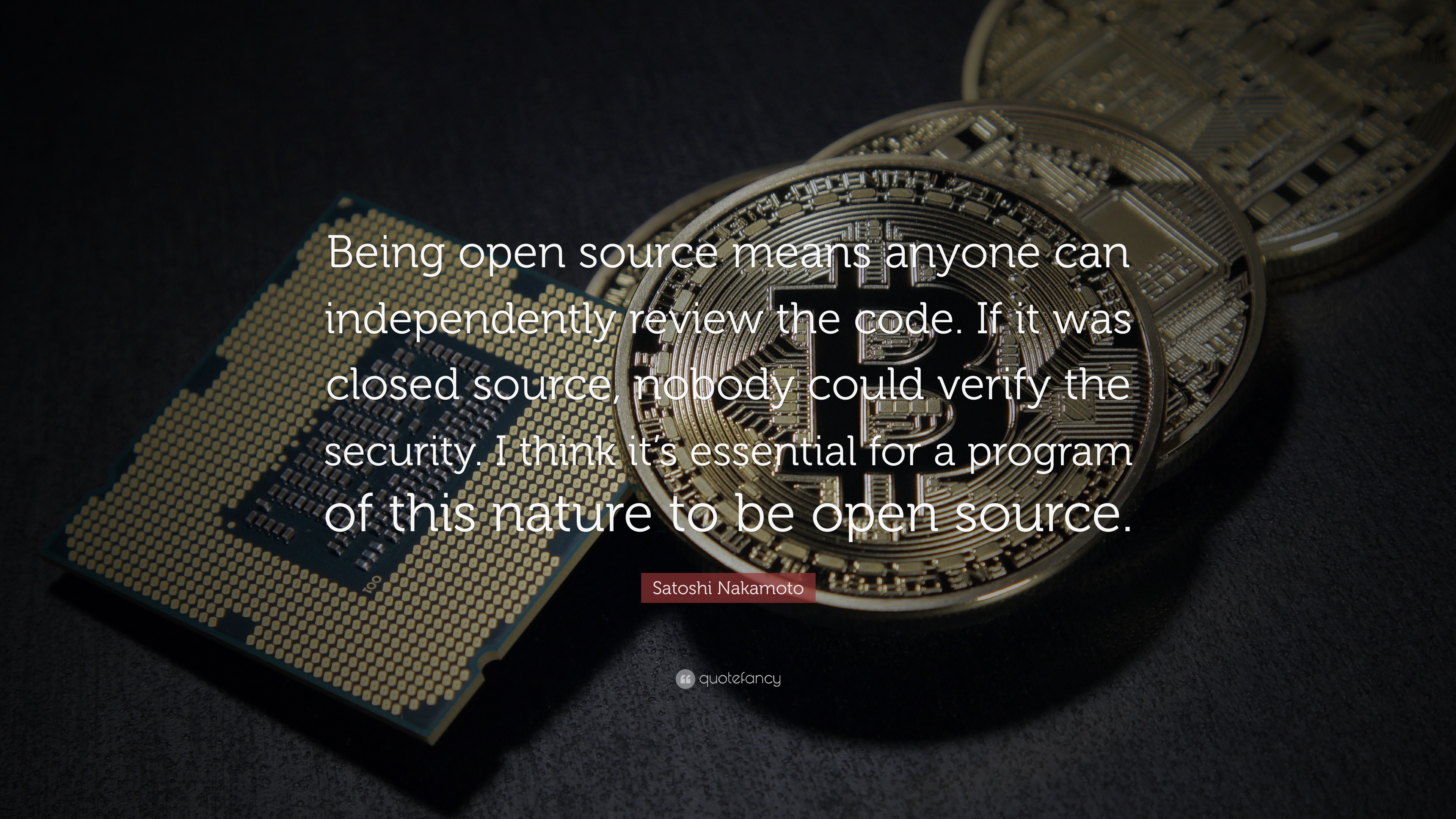 Satoshi Nakamoto Quote: “Being open source means anyone can ...