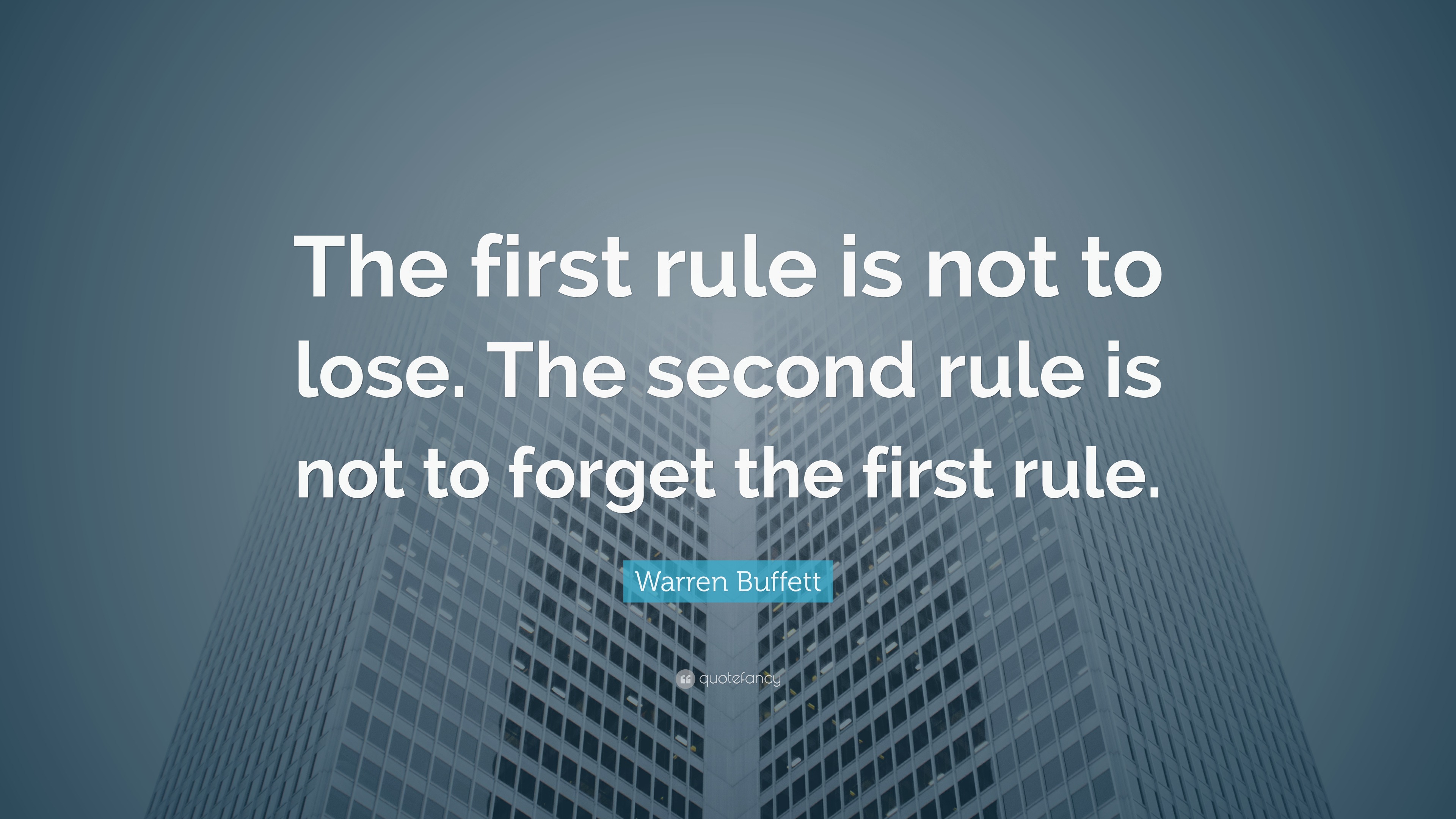 Warren Buffett Quote: “The first rule is not to lose. The second rule ...