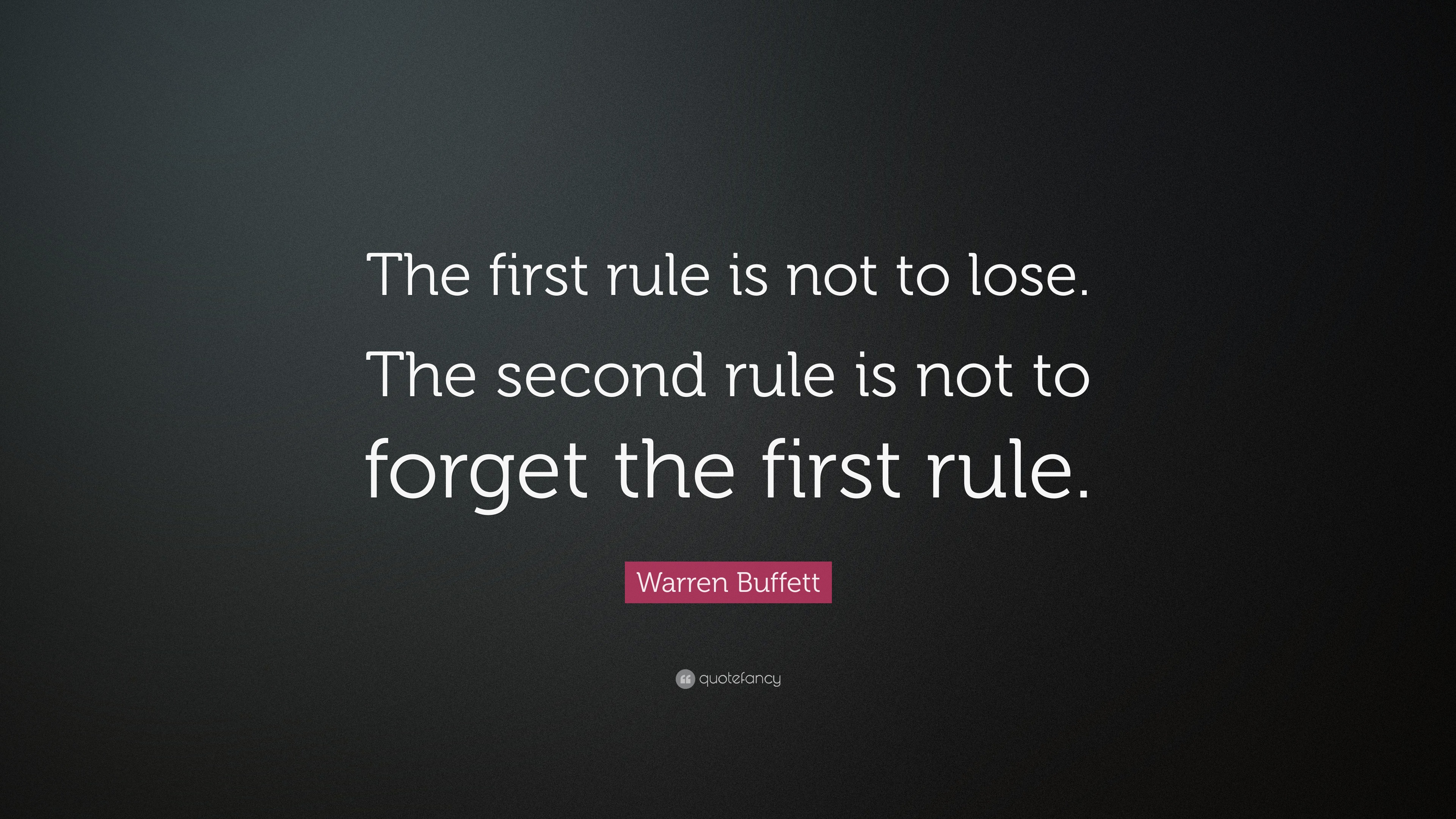 Warren Buffett Quote: “The first rule is not to lose. The second rule ...
