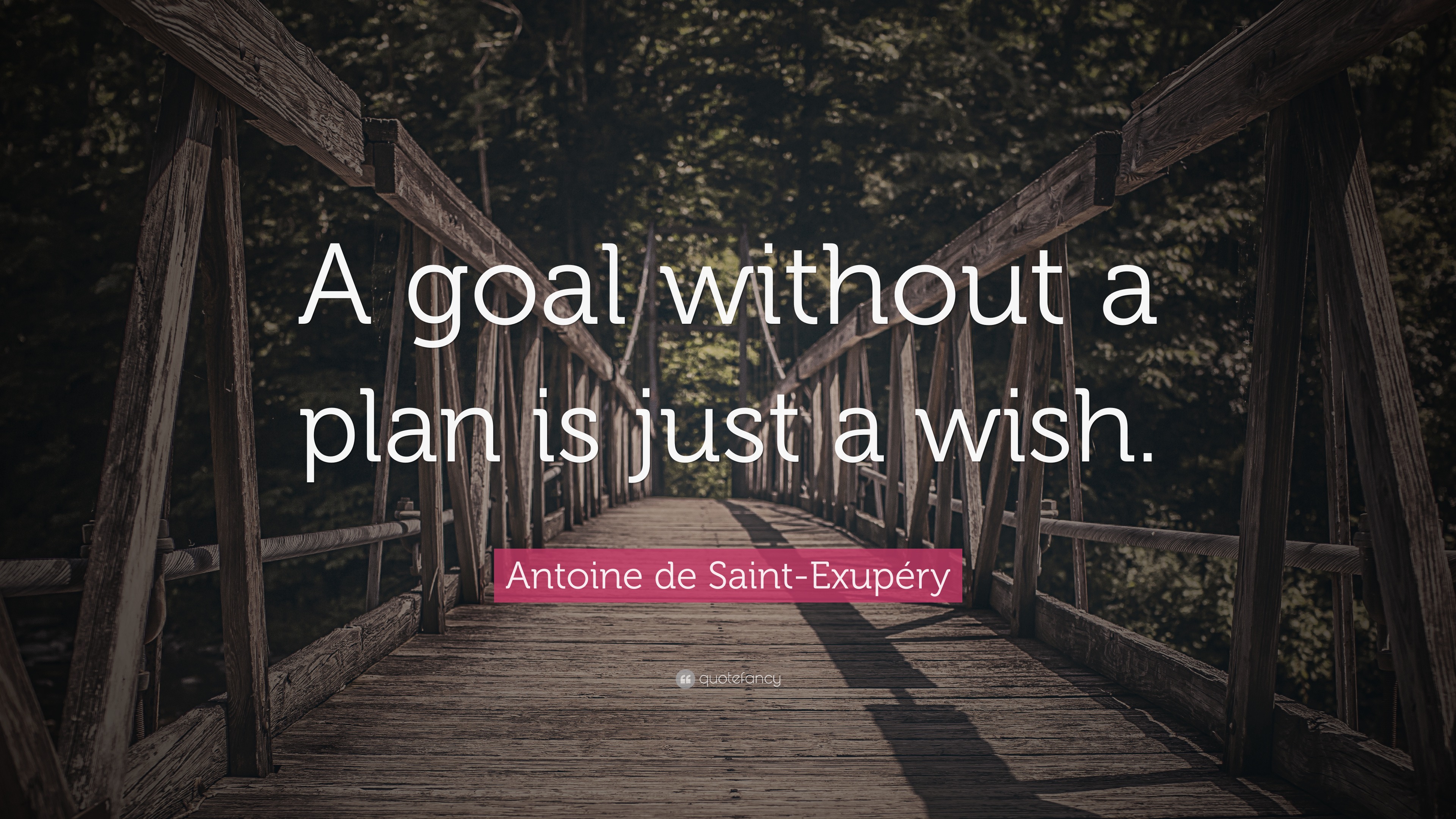 Antoine de Saint-Exupéry Quote: “A goal without a plan is just a wish.”
