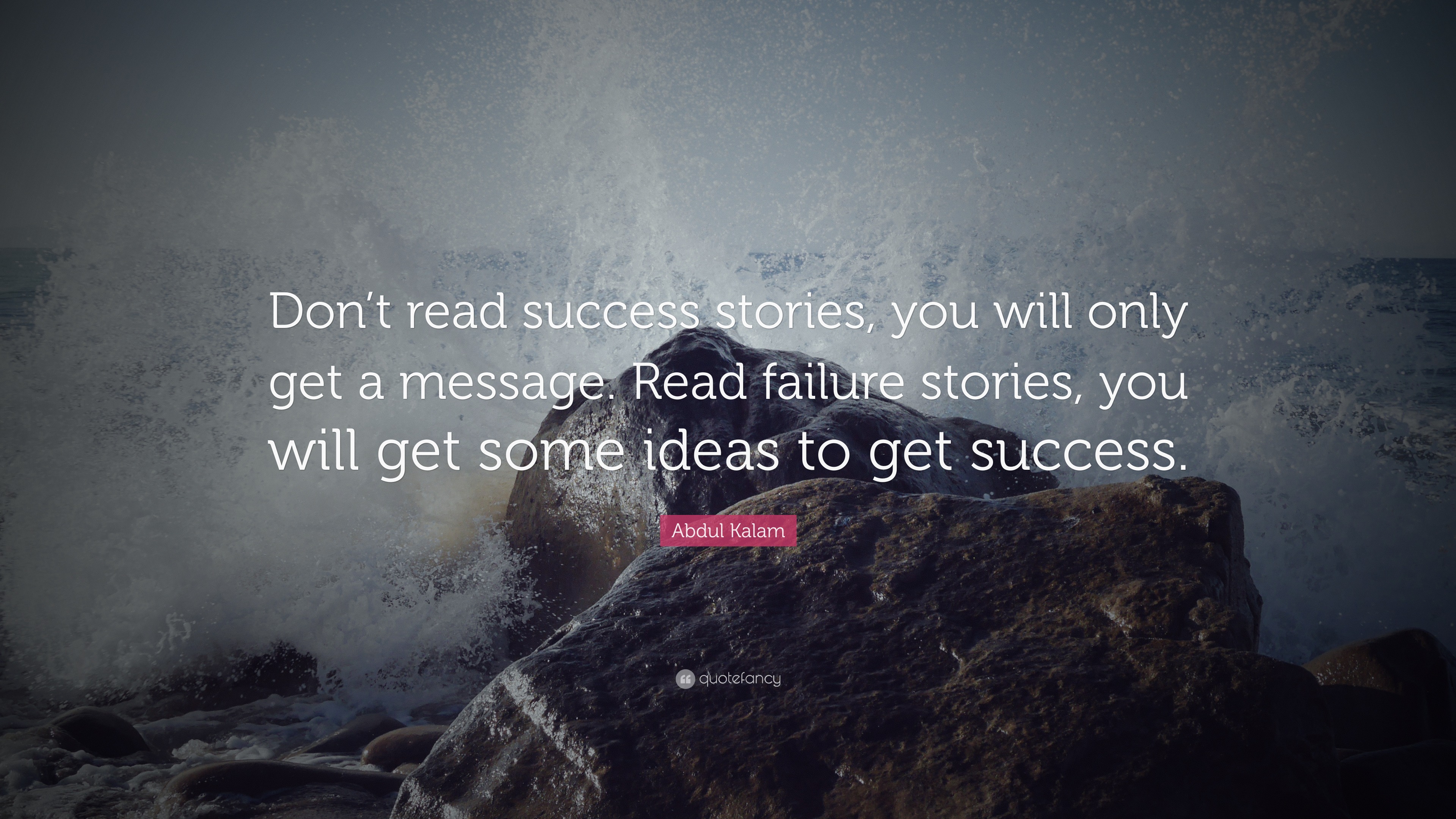 Abdul Kalam Quote: “Don’t read success stories, you will only get a ...