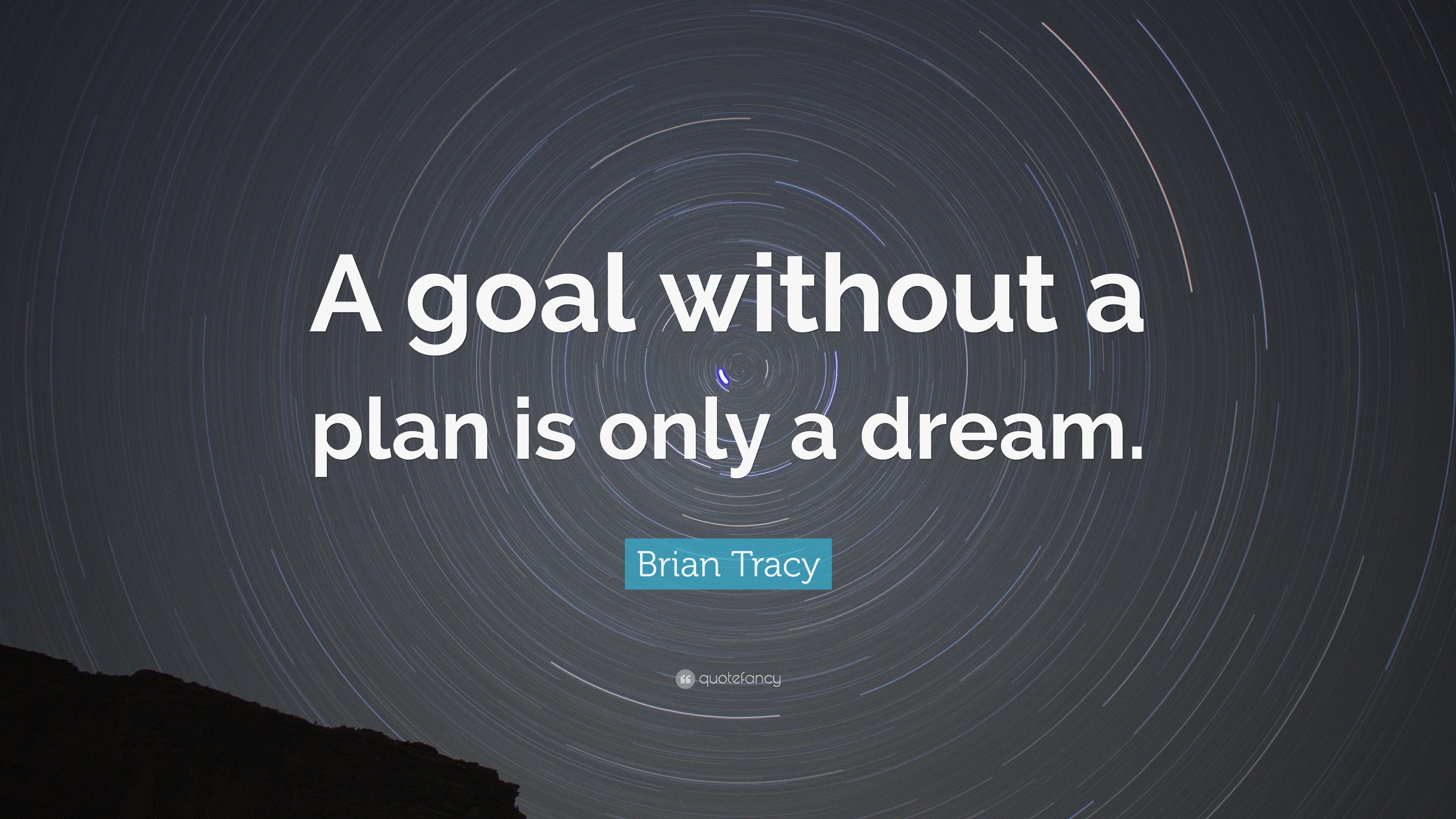 Brian Tracy Quote: “A goal without a plan is only a dream.”