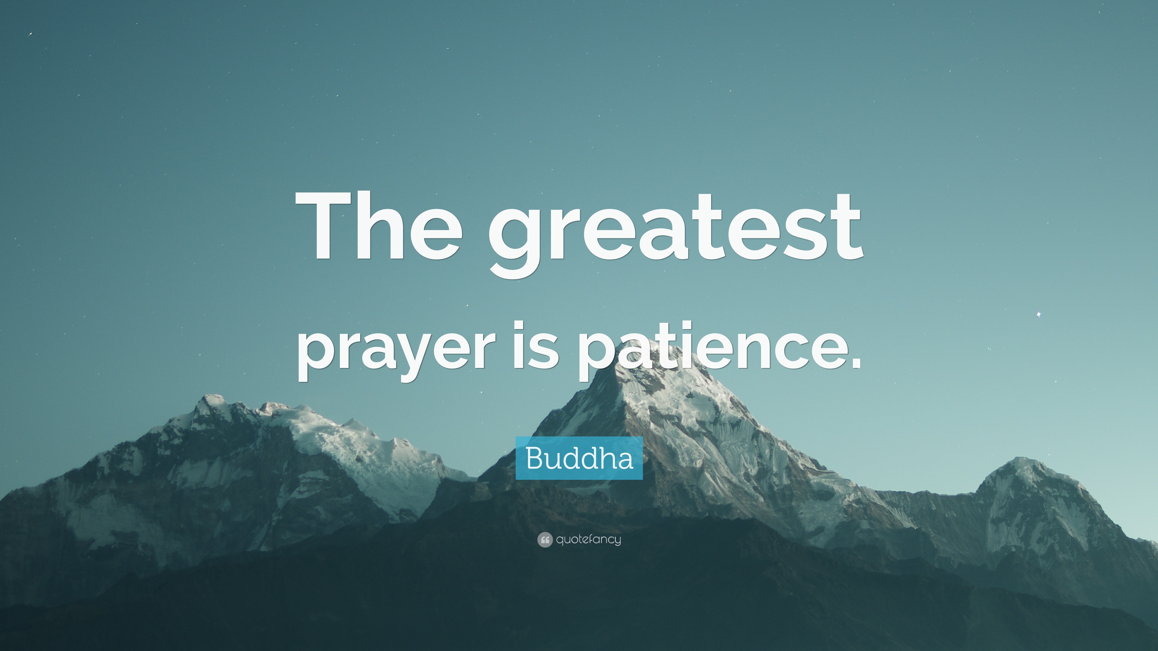 Buddha Quote: “The greatest prayer is patience.”