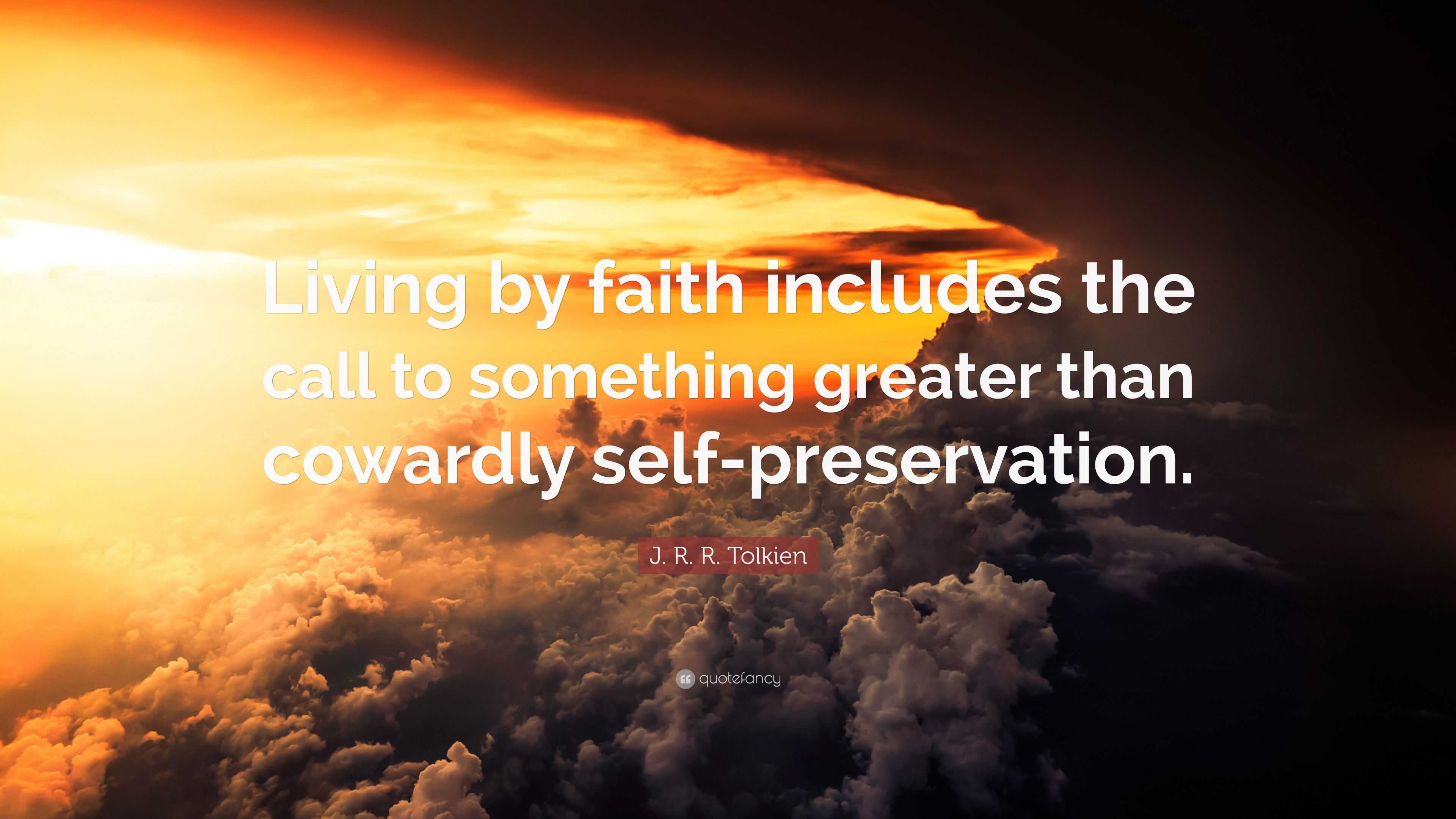 J. R. R. Tolkien Quote: “Living by faith includes the call to something ...