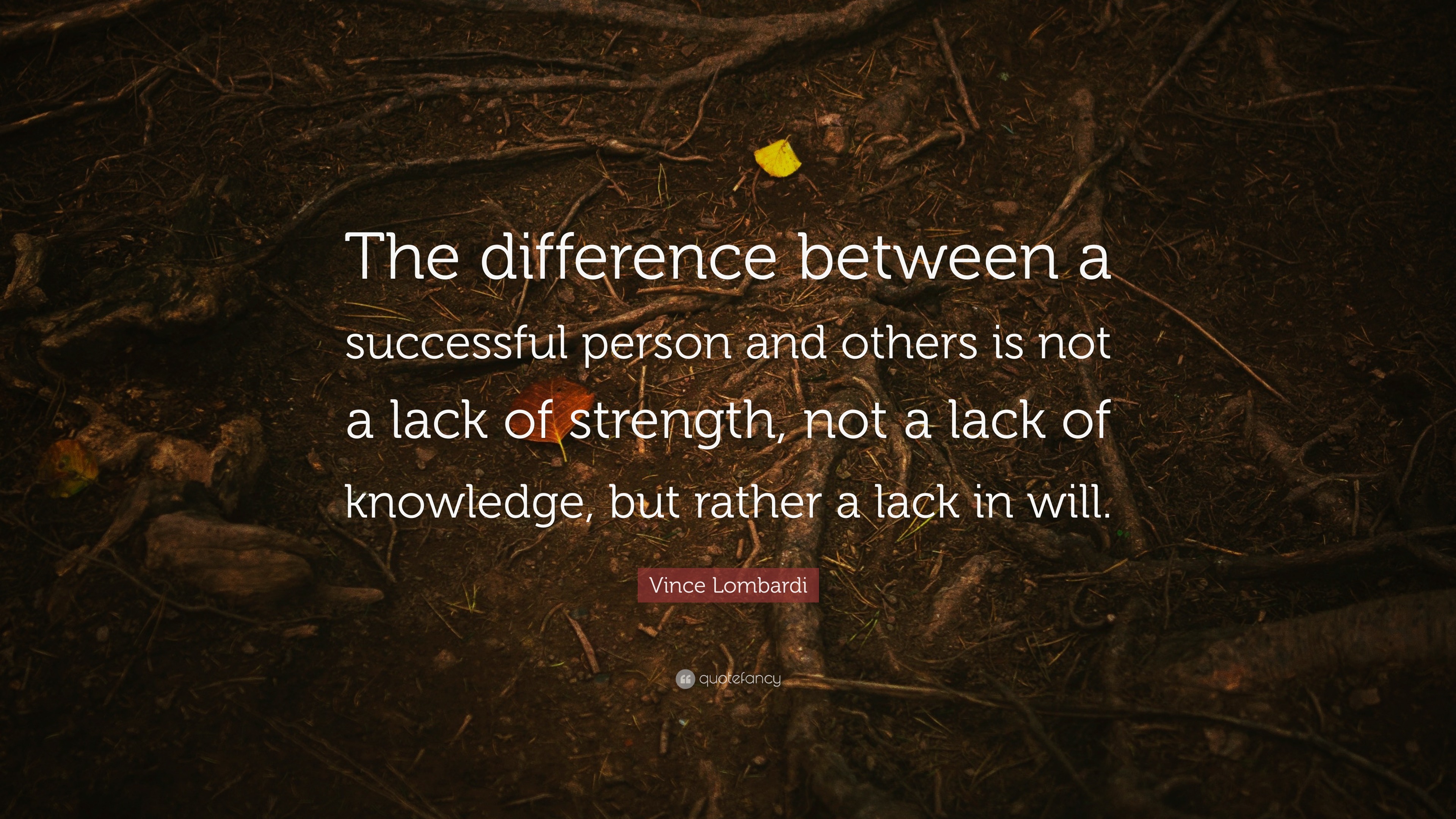 Vince Lombardi Quote: “The difference between a successful person and ...