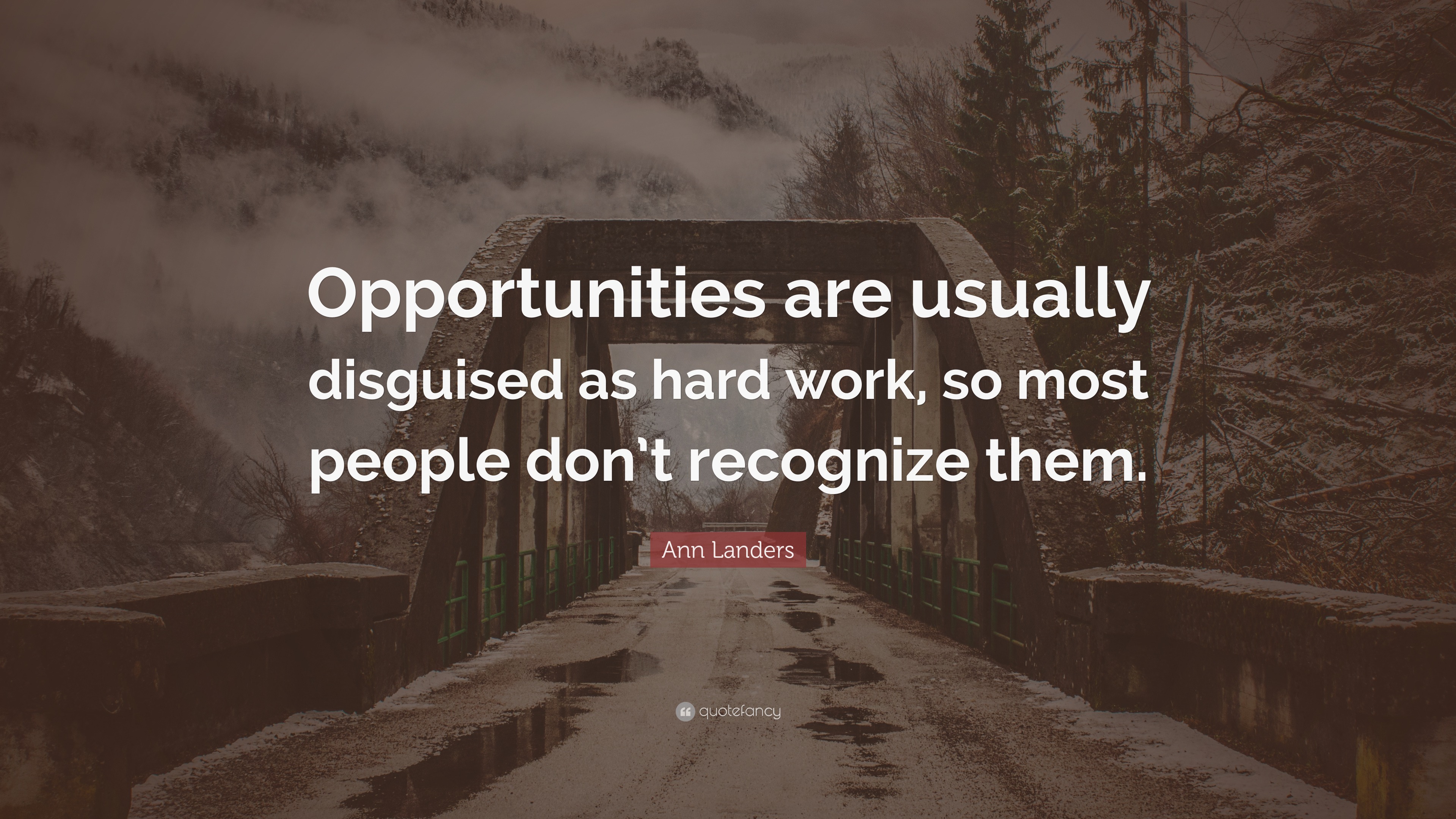 Ann Landers Quote: “Opportunities are usually disguised as hard work ...