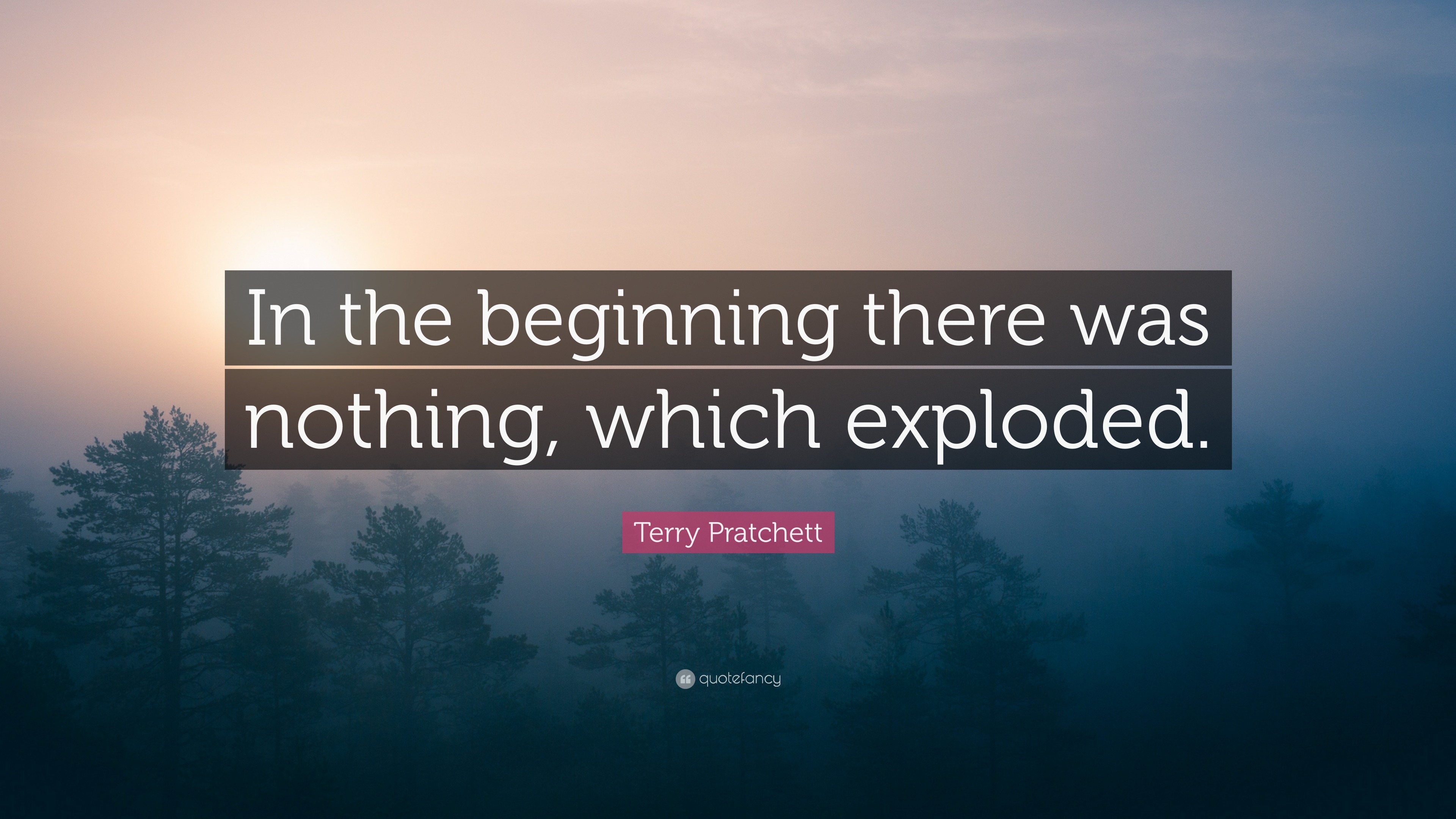 Terry Pratchett Quote: “In the beginning there was nothing, which ...