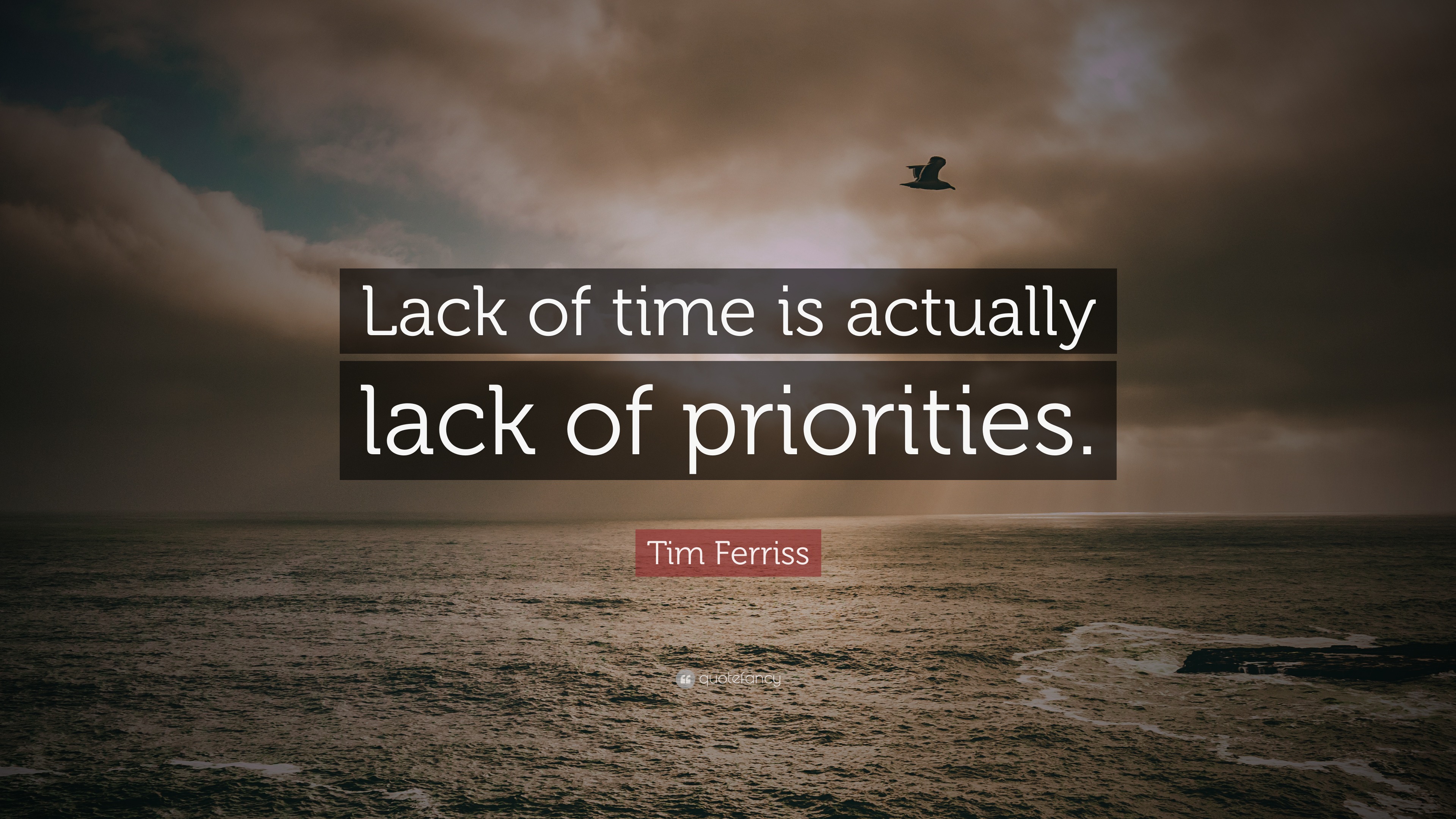 Tim Ferriss Quote: “Lack of time is actually lack of priorities.”