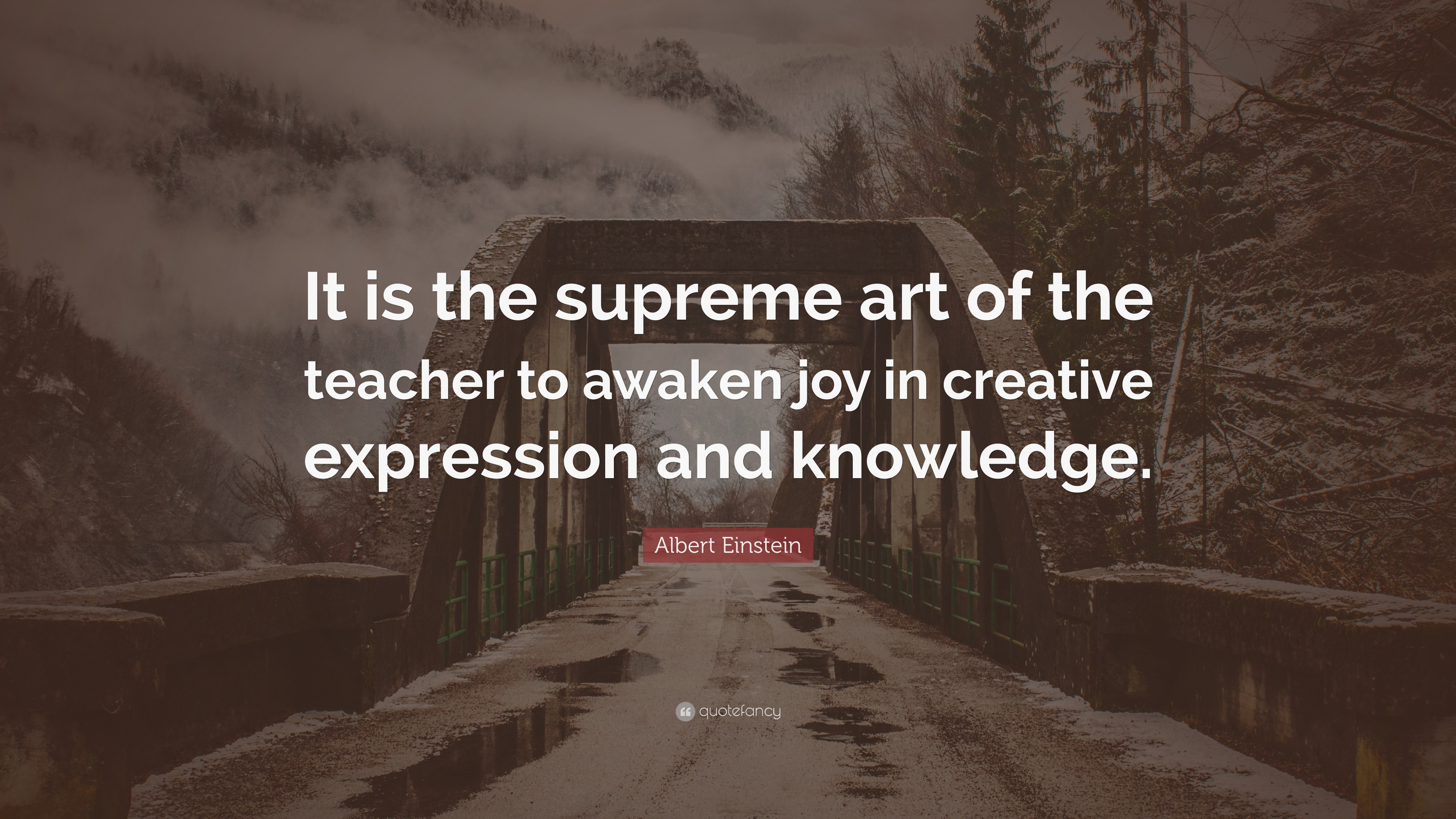 Albert Einstein Quote: “It is the supreme art of the teacher to awaken ...