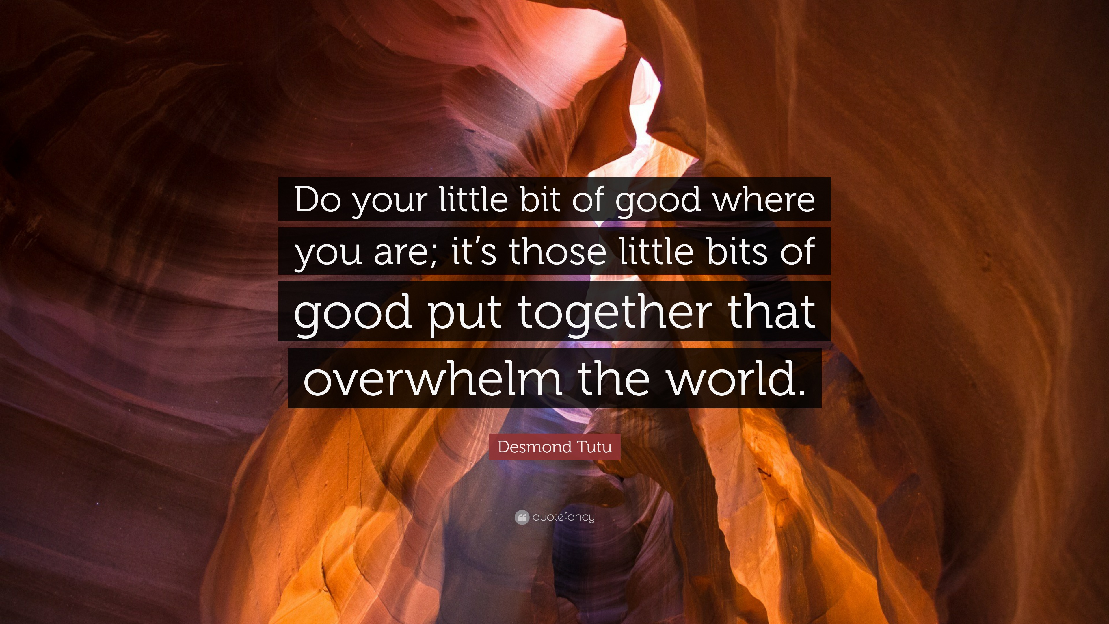 Desmond Tutu Quote: “Do your little bit of good where you are; it’s ...