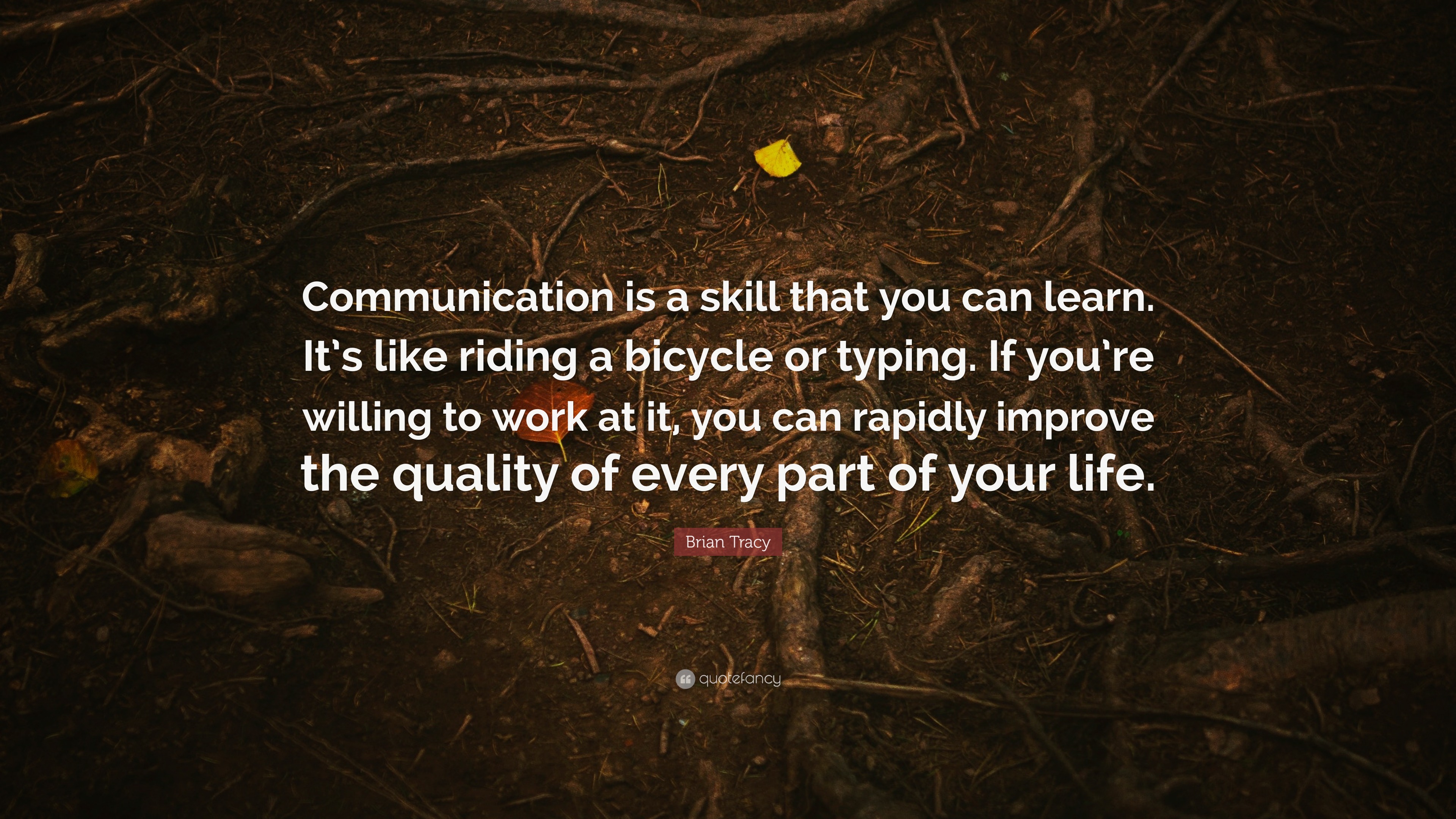 Brian Tracy Quote: “Communication is a skill that you can learn. It’s ...