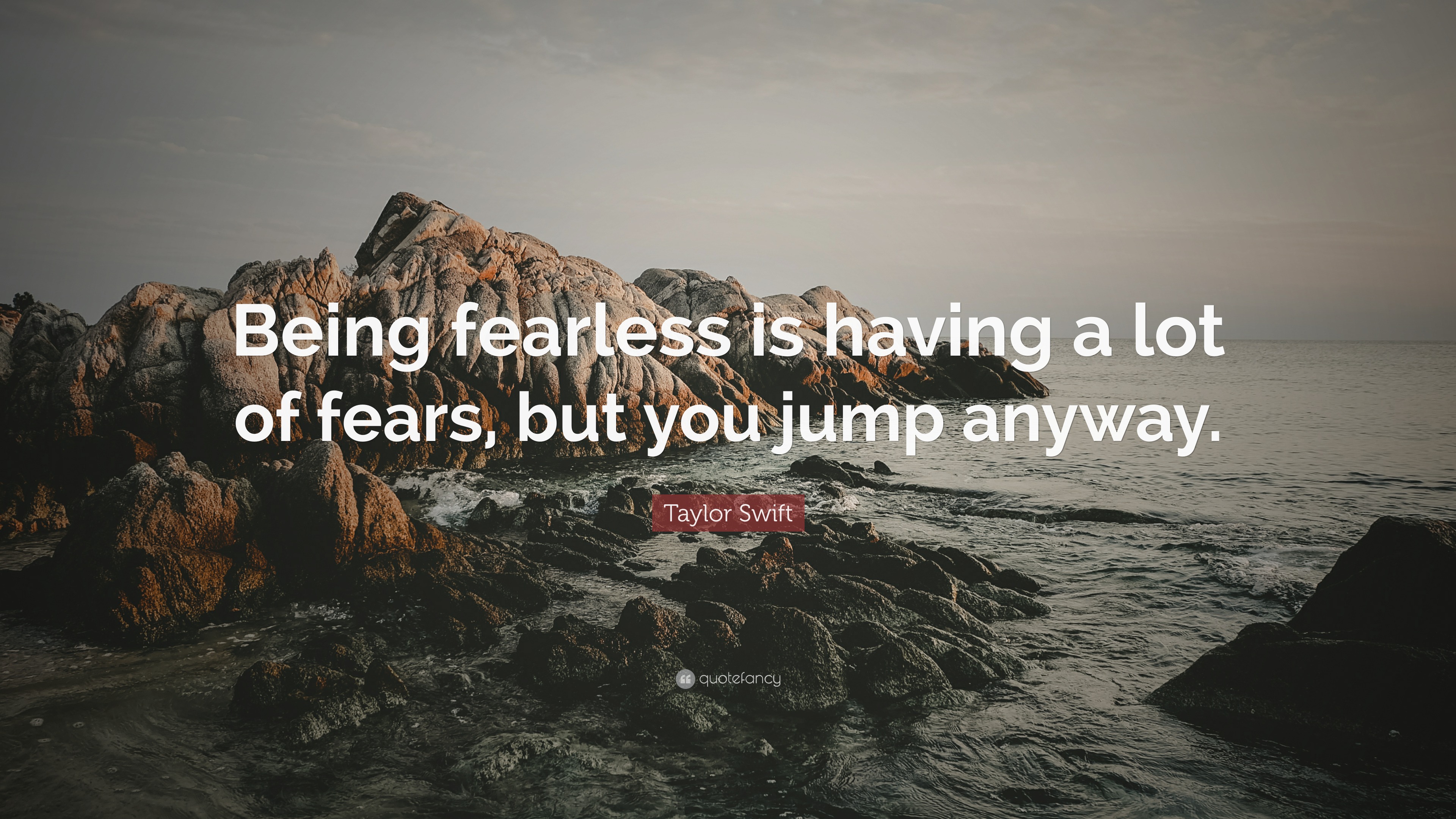 Taylor Swift Quote: “Being fearless is having a lot of fears, but you ...