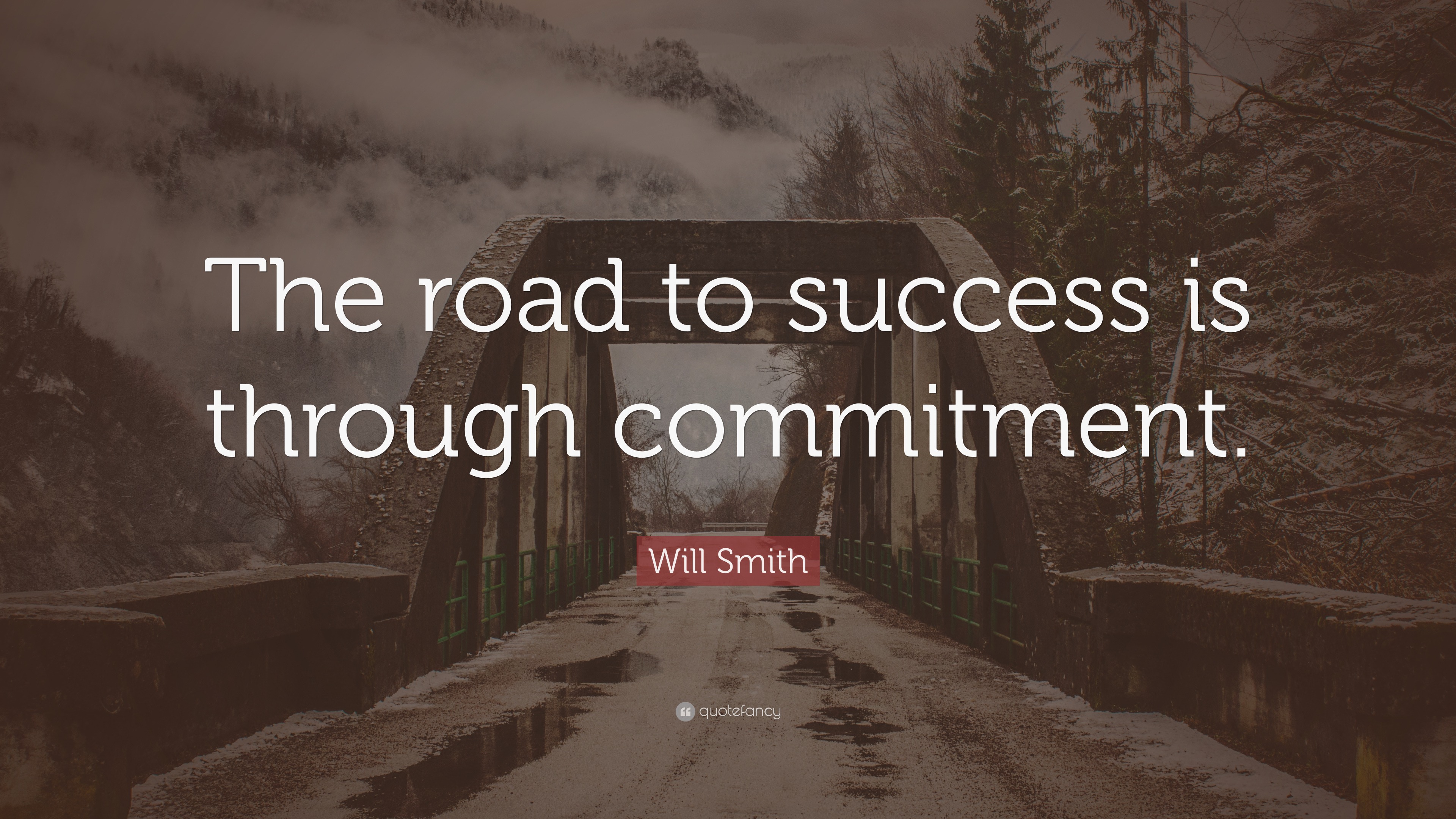 Will Smith Quote: “The road to success is through commitment.”