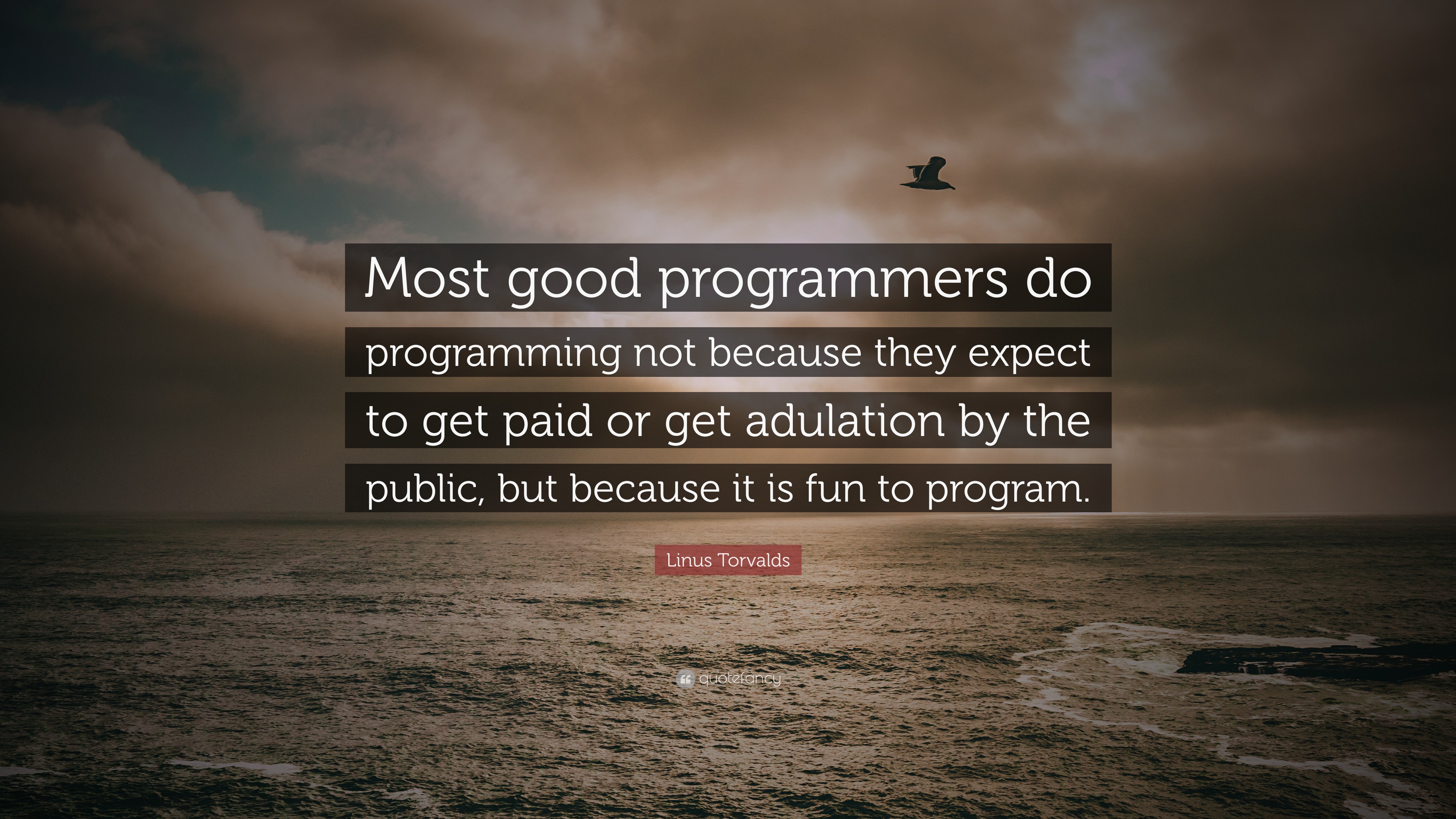 Linus Torvalds Quote: “Most good programmers do programming not because ...
