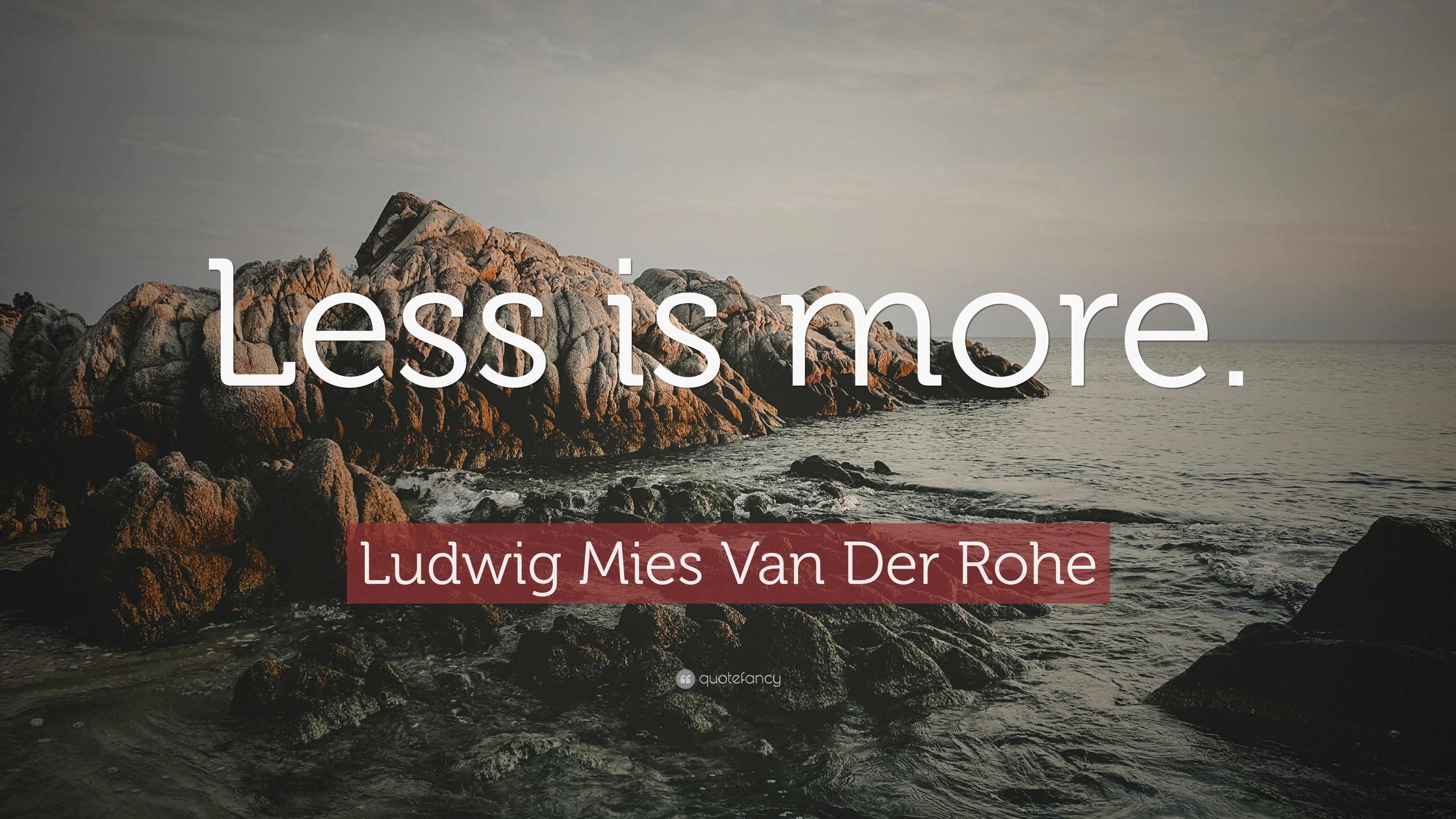 Ludwig Mies Van Der Rohe Quote: “Less is more.”