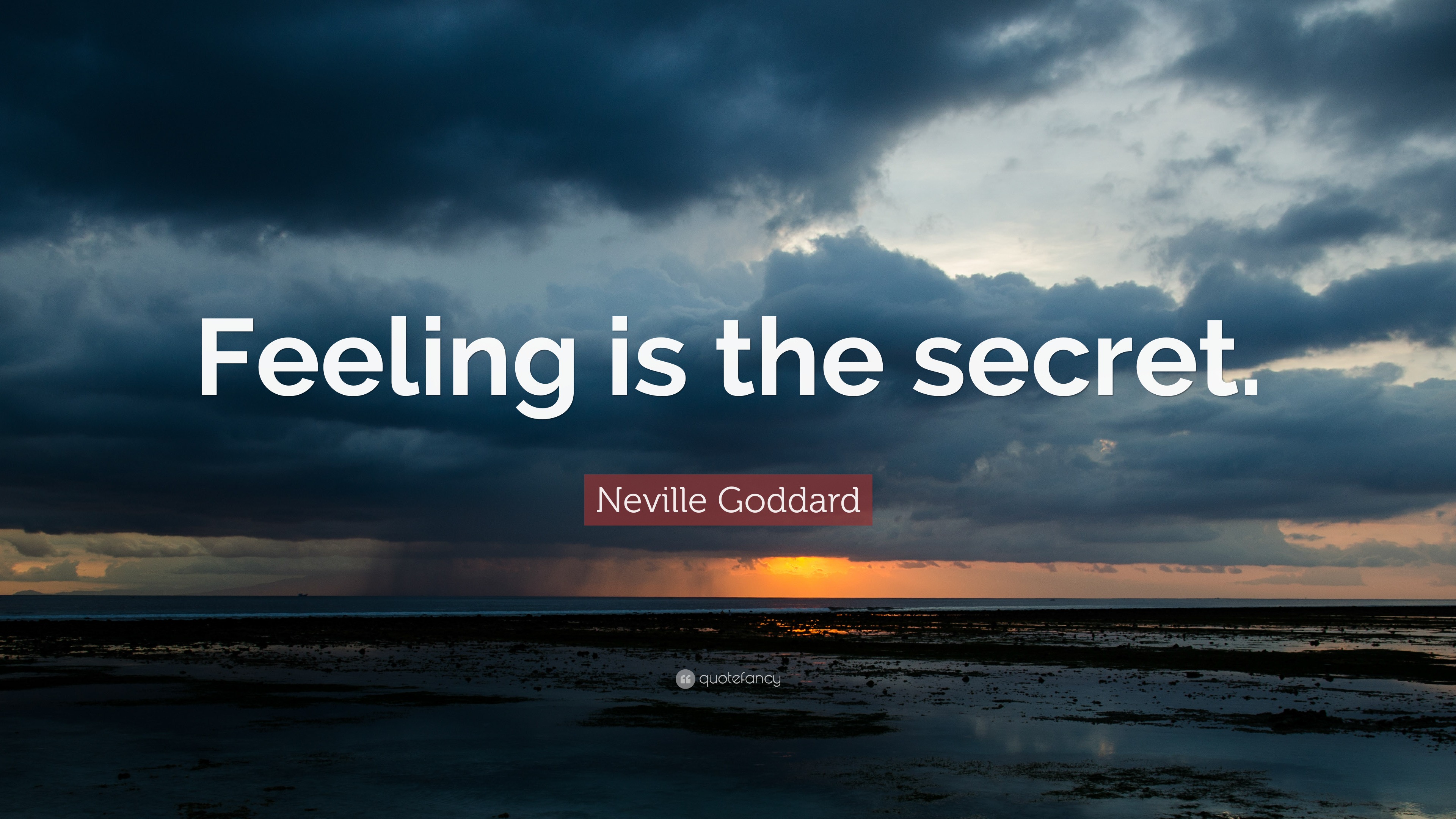 Neville Goddard Quote: “Feeling is the secret.”