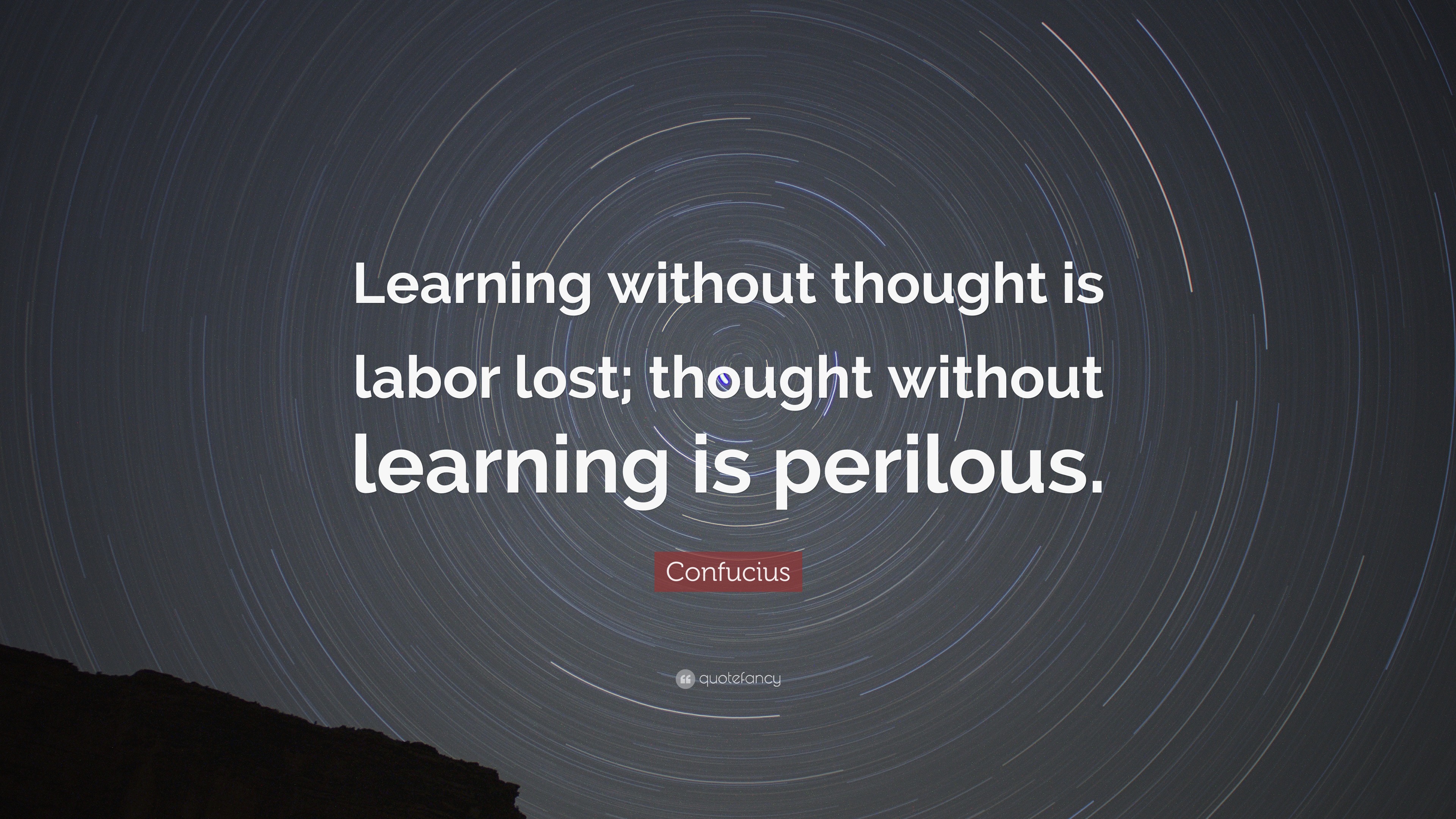 Confucius Quote: “Learning without thought is labor lost; thought ...