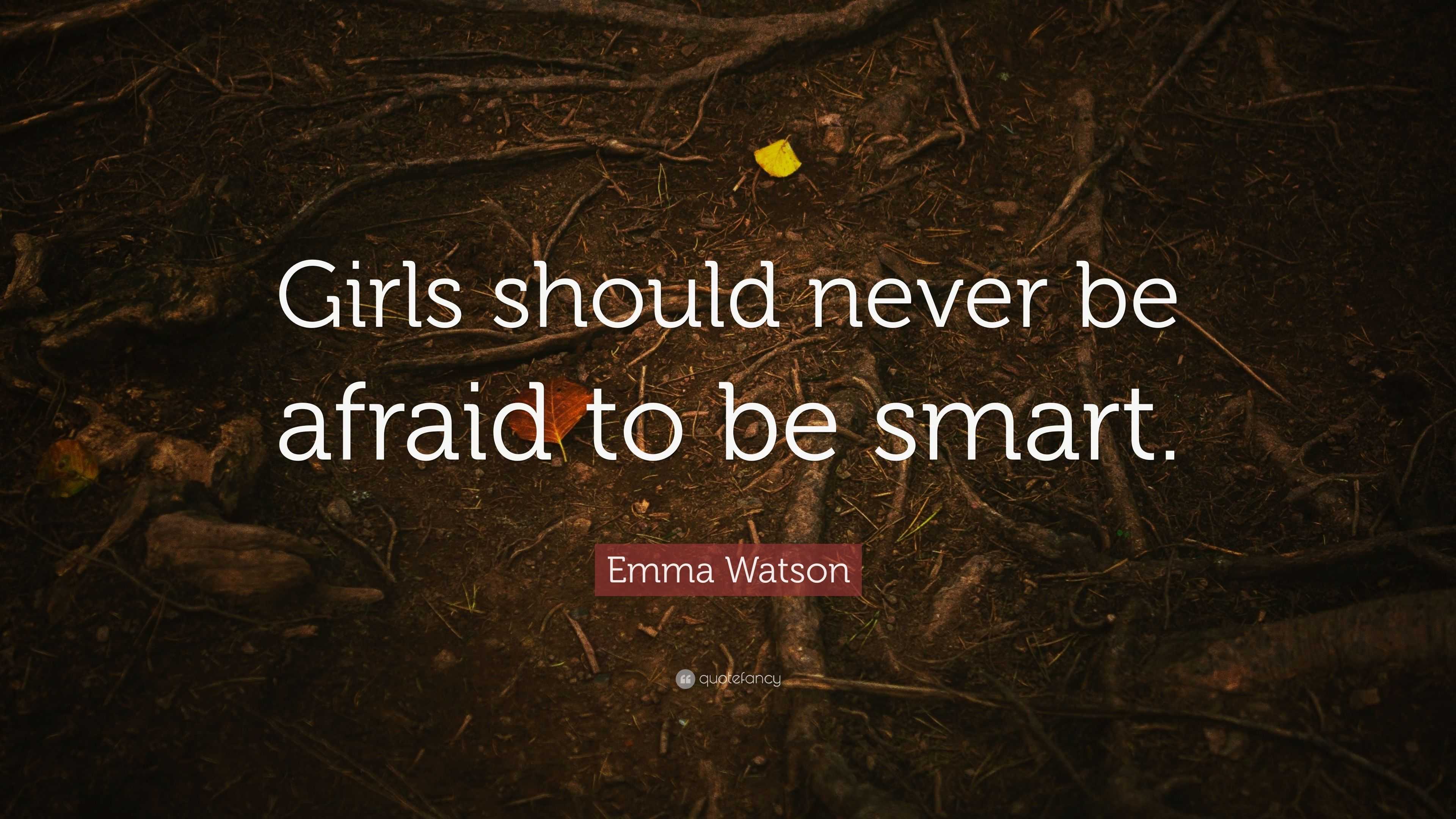 Emma Watson Quote: “Girls should never be afraid to be smart.”