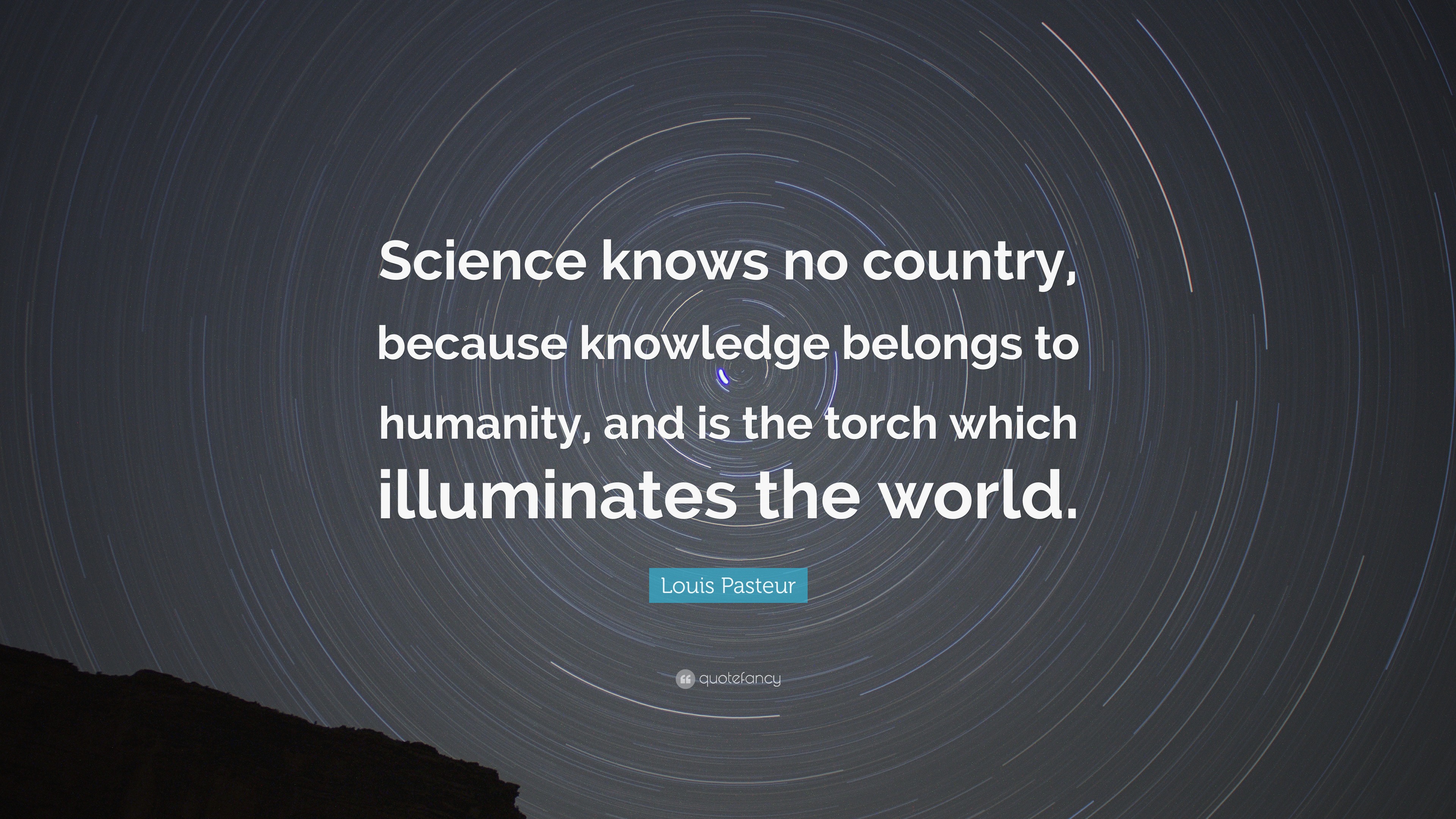 Louis Pasteur Quote: “Science knows no country, because knowledge ...