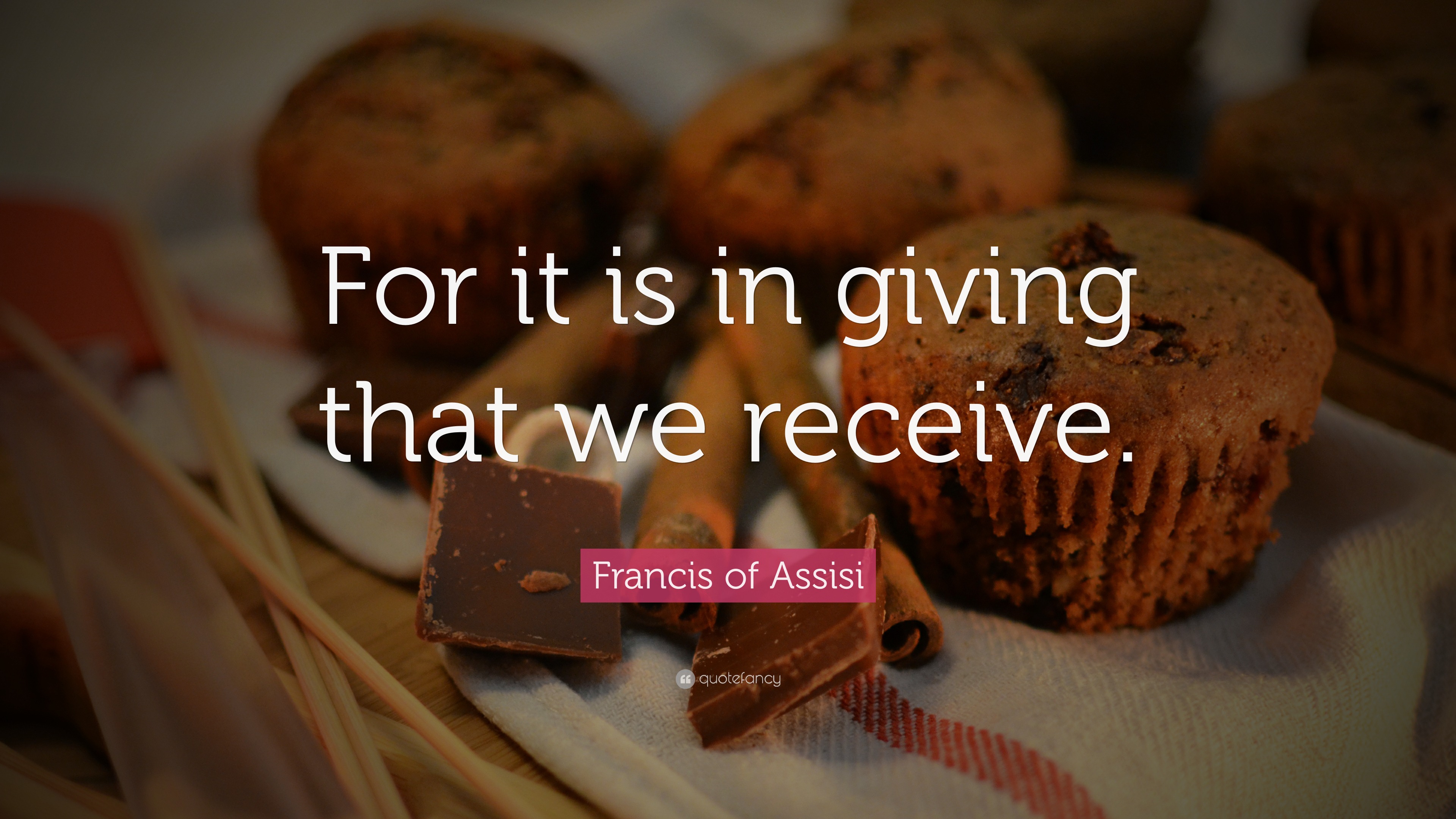Francis of Assisi Quote: “For it is in giving that we receive.”