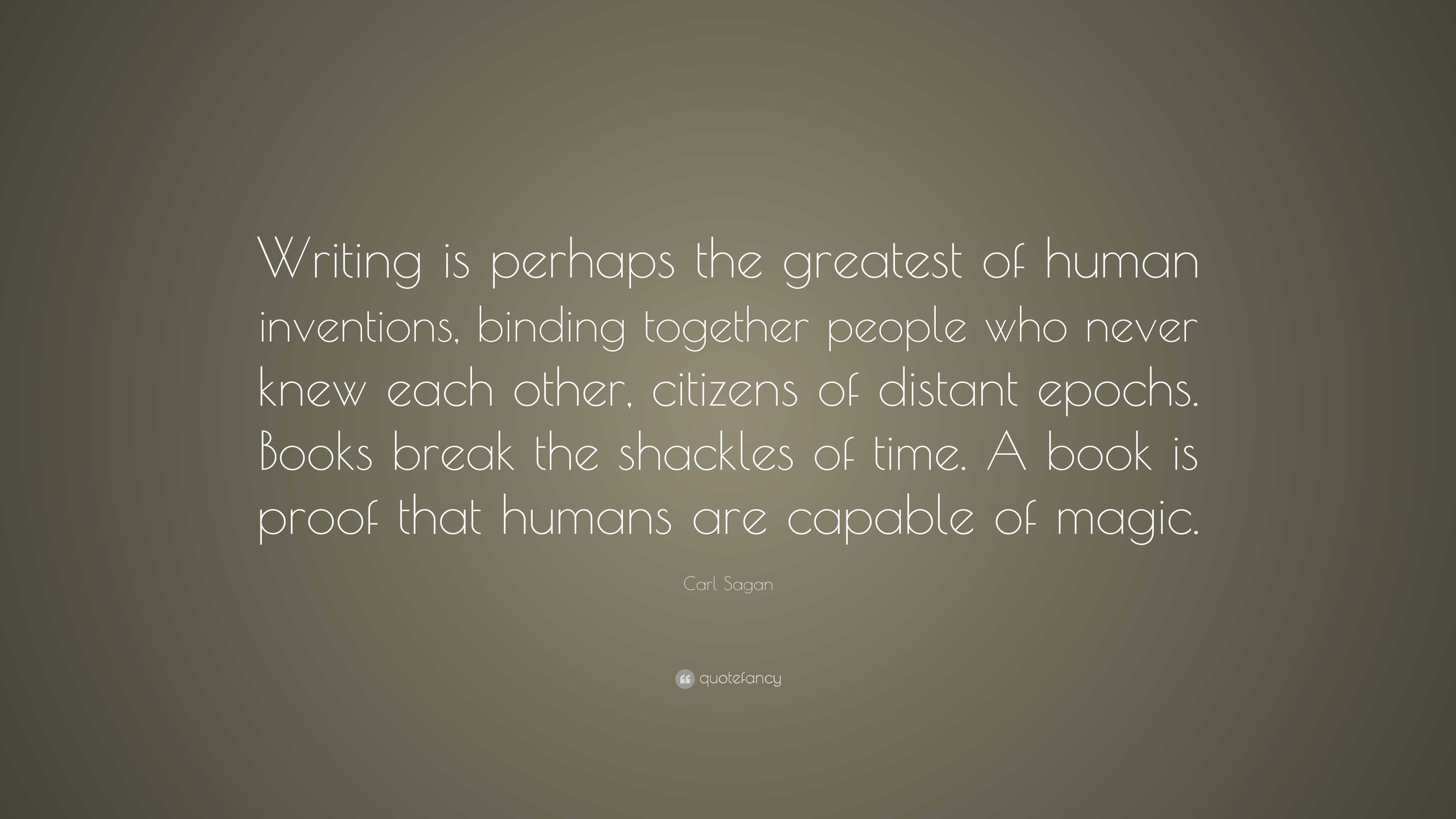 Carl Sagan Quote: “Writing is perhaps the greatest of human inventions ...