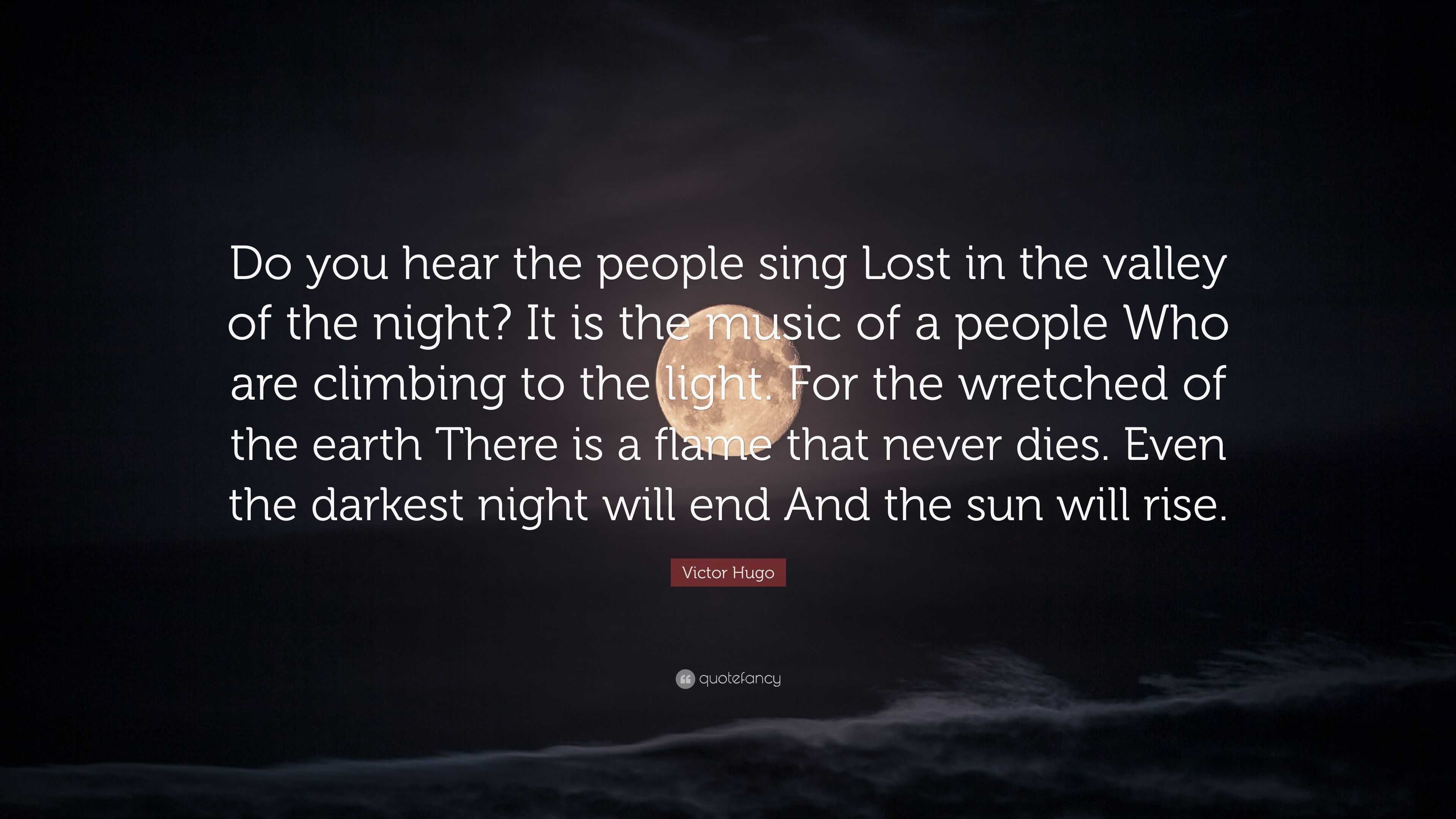 Victor Hugo Quote: “Do you hear the people sing Lost in the valley of ...