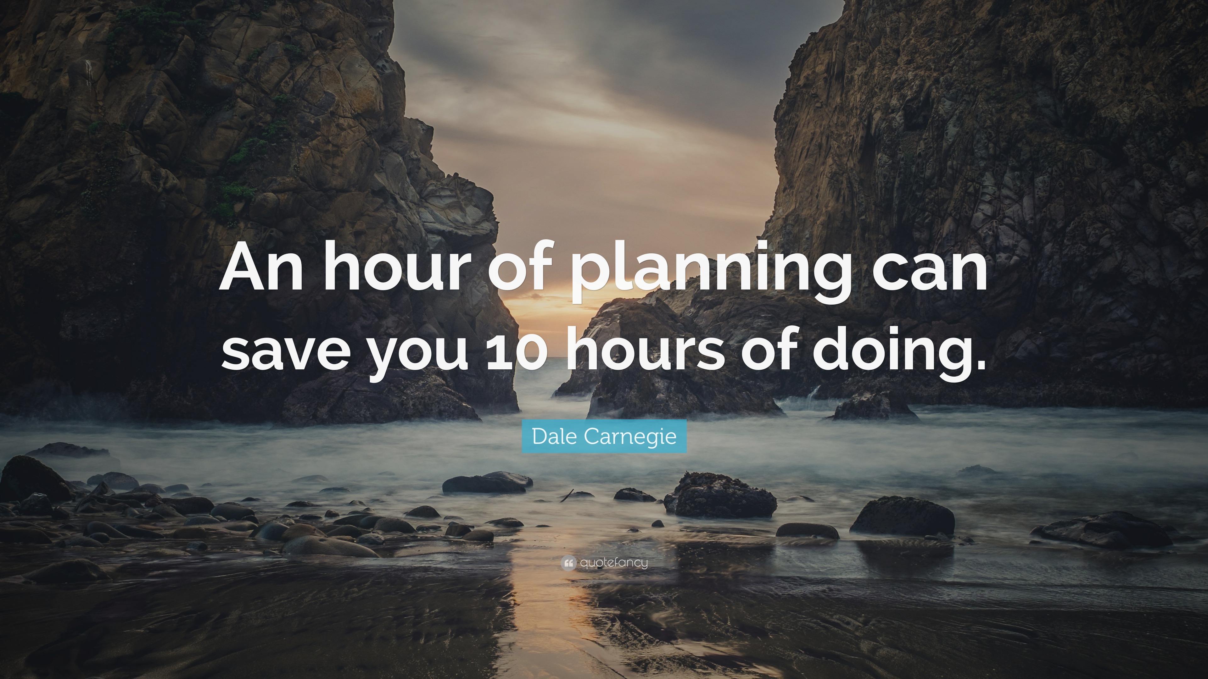 Dale Carnegie Quote: “An hour of planning can save you 10 hours of doing.”