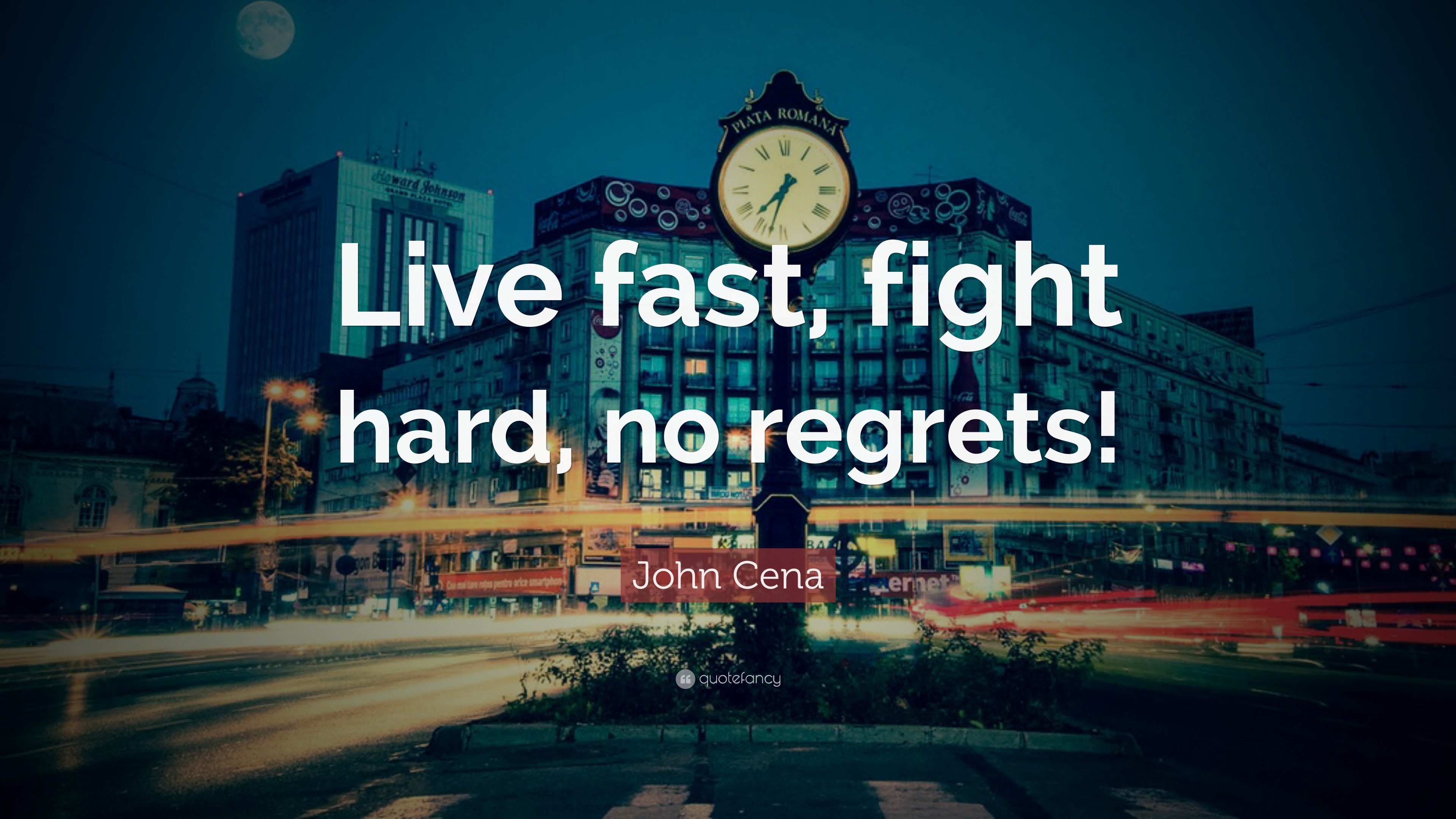 John Cena Quote: “Live fast, fight hard, no regrets!”