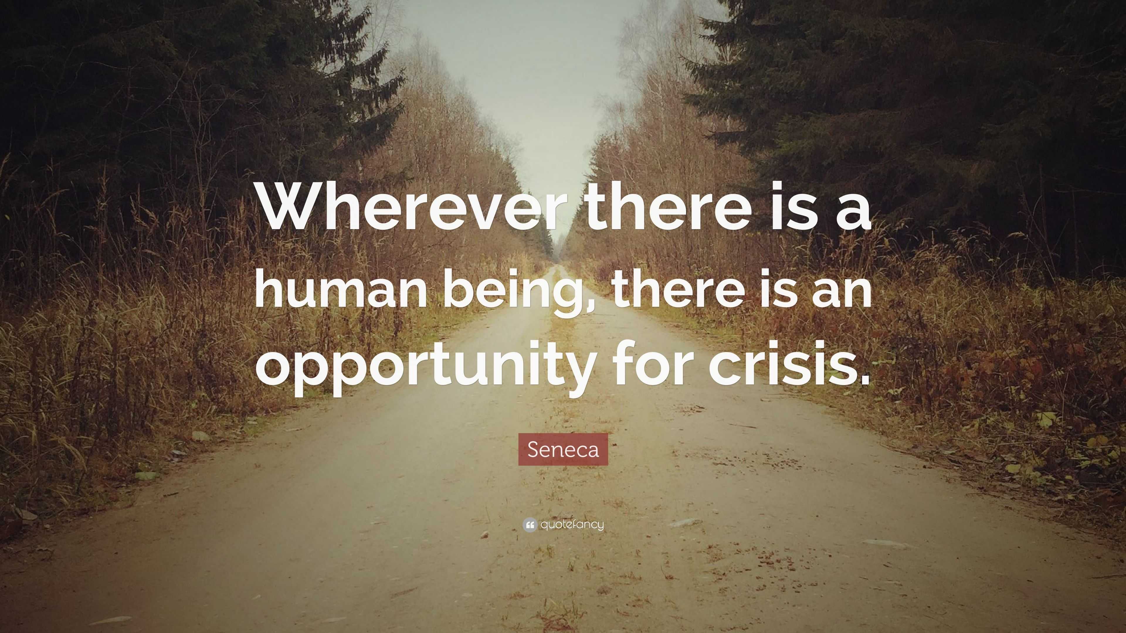 Seneca Quote: “Wherever there is a human being, there is an opportunity ...