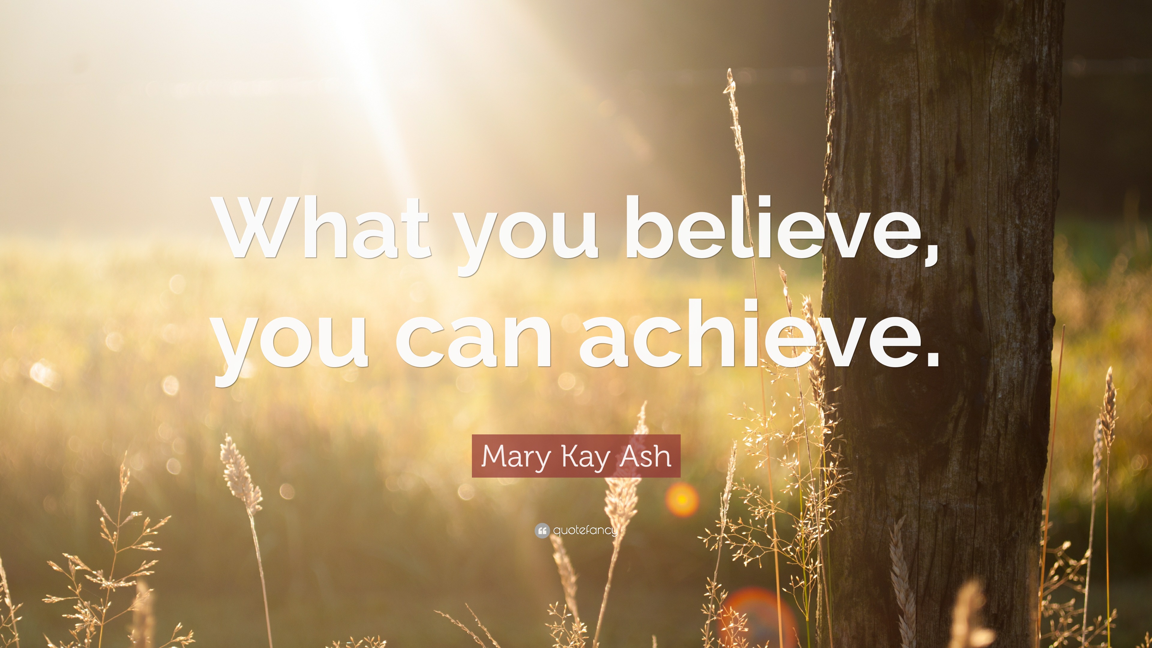 Mary Kay Ash Quote: “What you believe, you can achieve.”