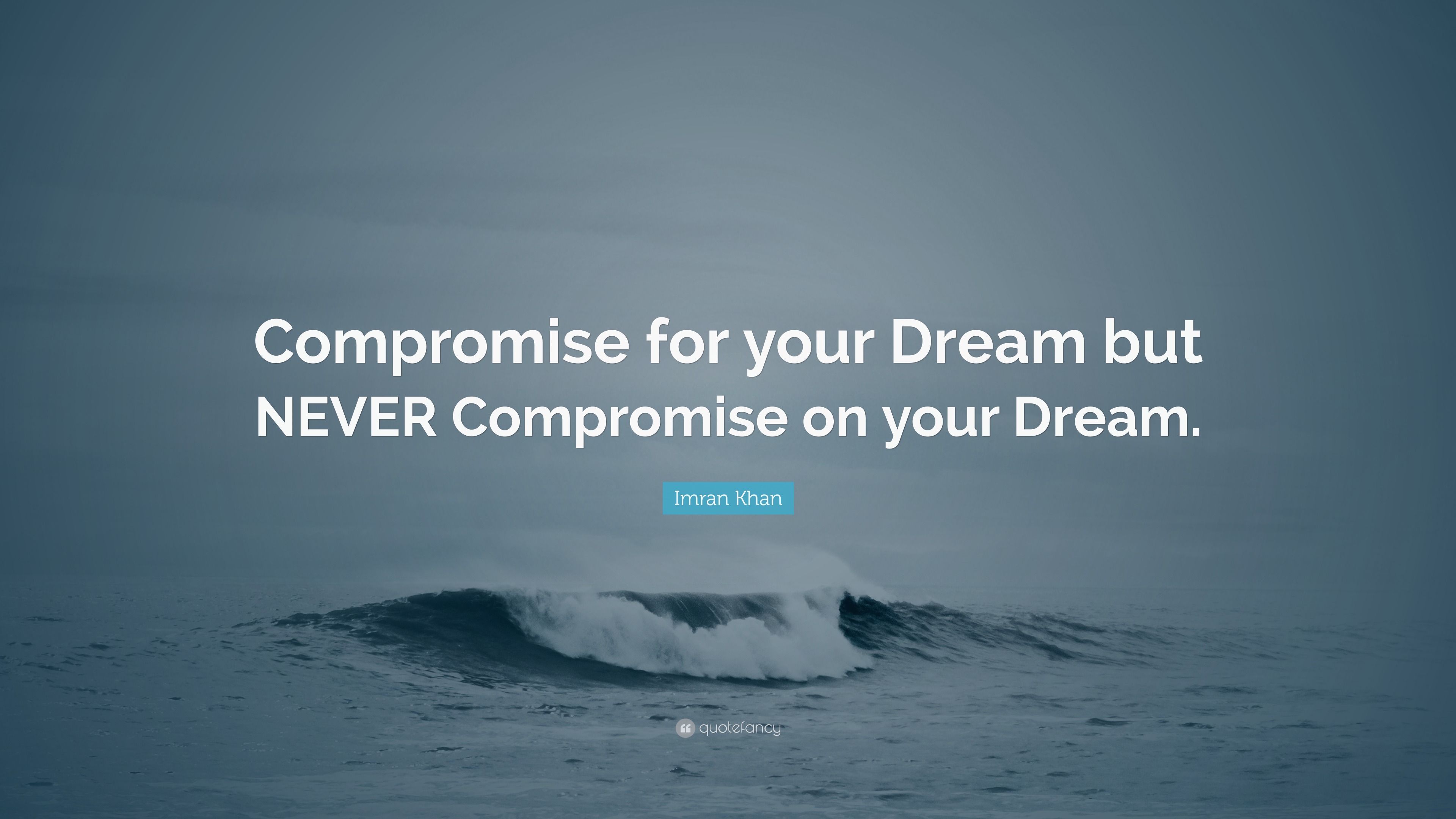 Imran Khan Quote: “Compromise for your Dream but NEVER Compromise on ...