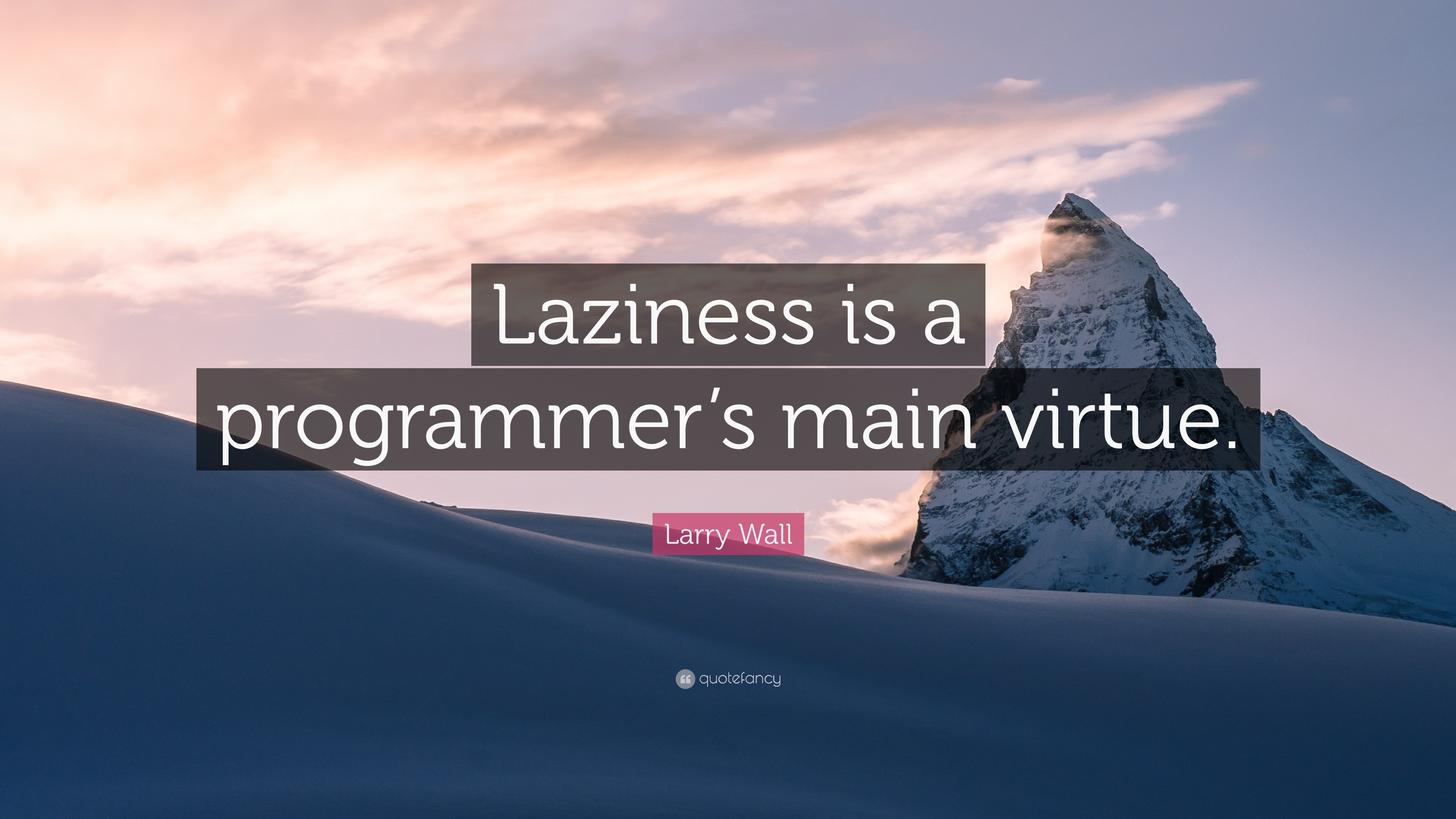 Larry Wall Quote: “Laziness is a programmer’s main virtue.”