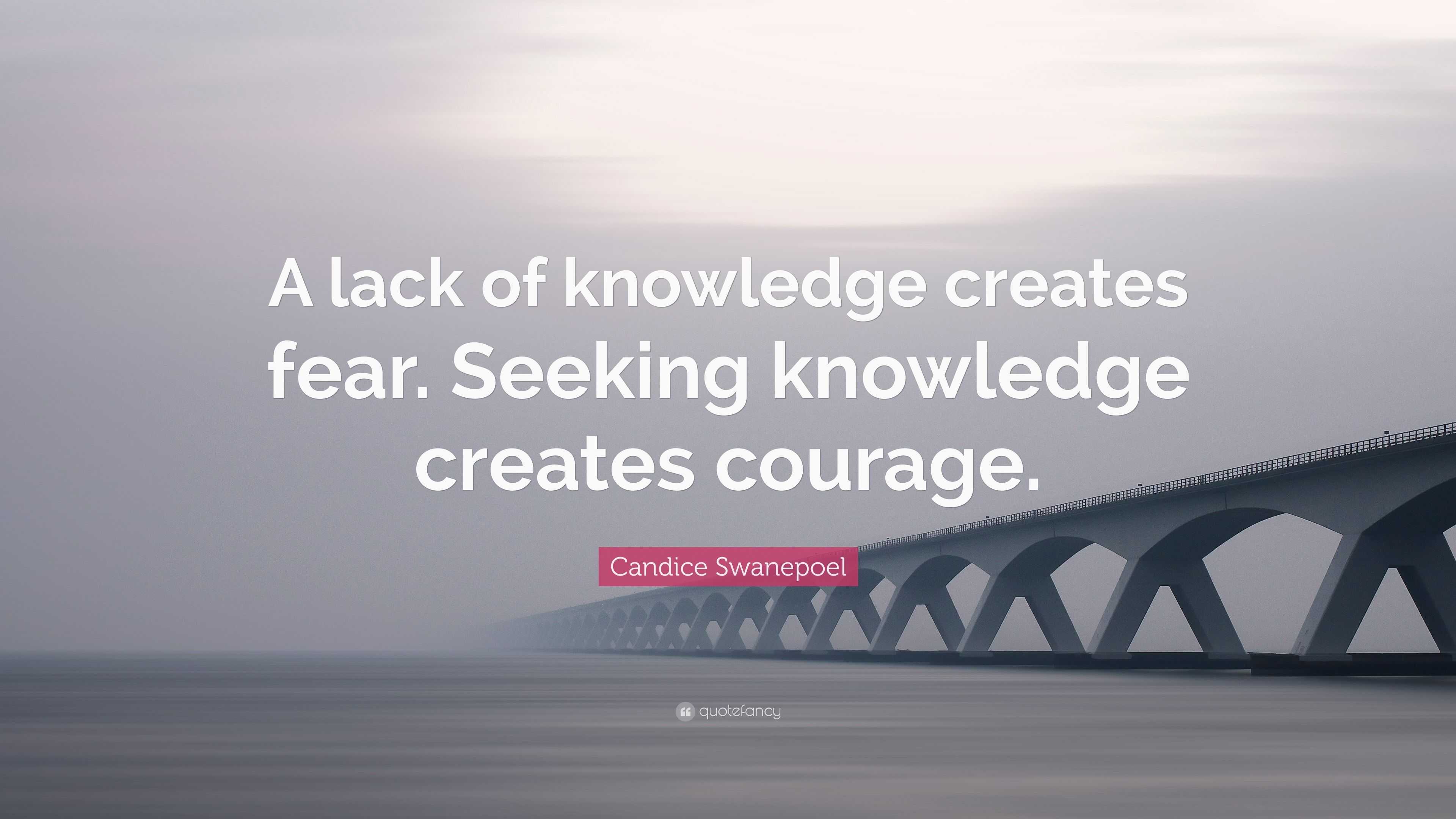 Candice Swanepoel Quote: “A lack of knowledge creates fear. Seeking ...