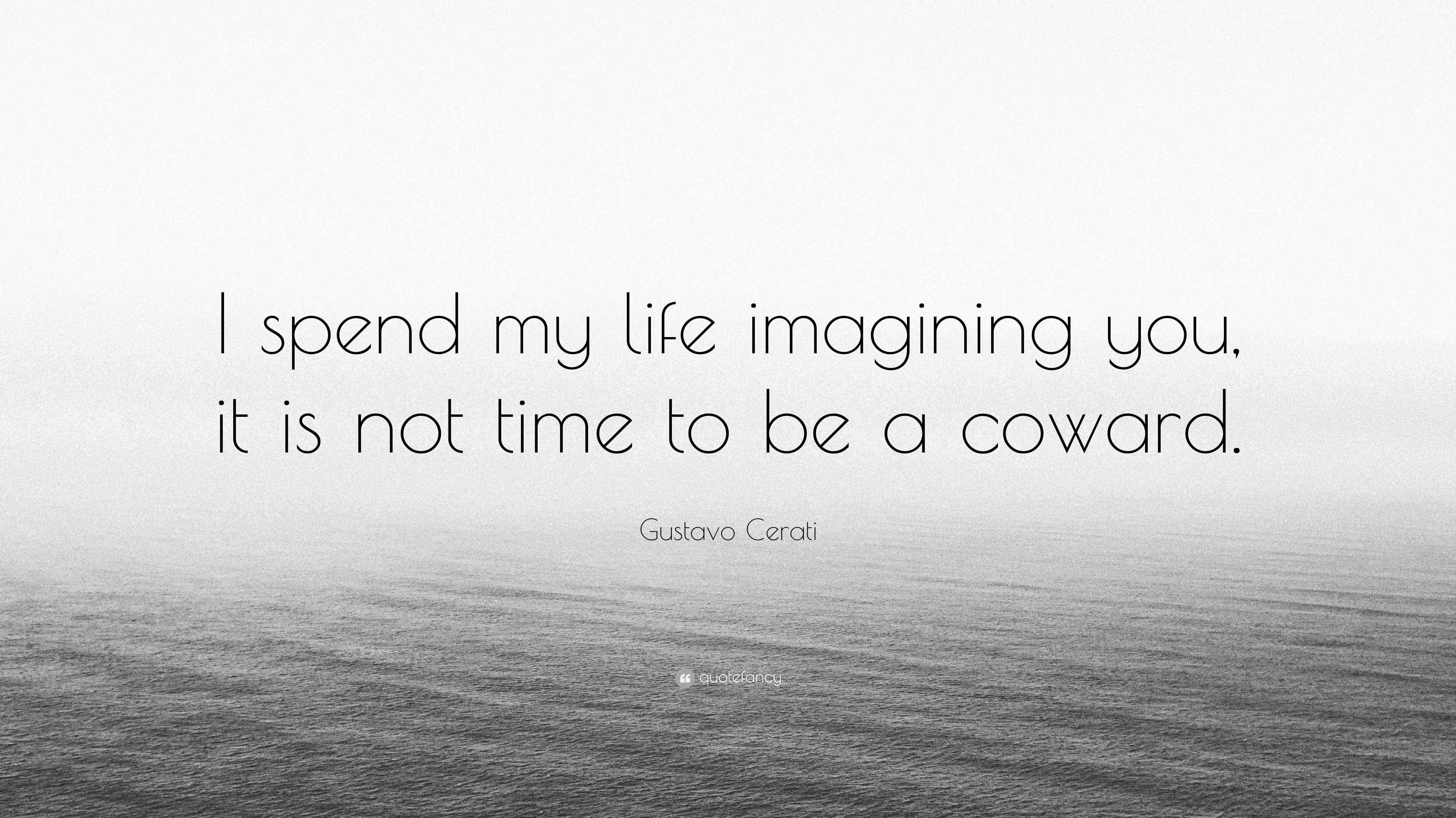 Gustavo Cerati Quote: “I spend my life imagining you, it is not time to ...