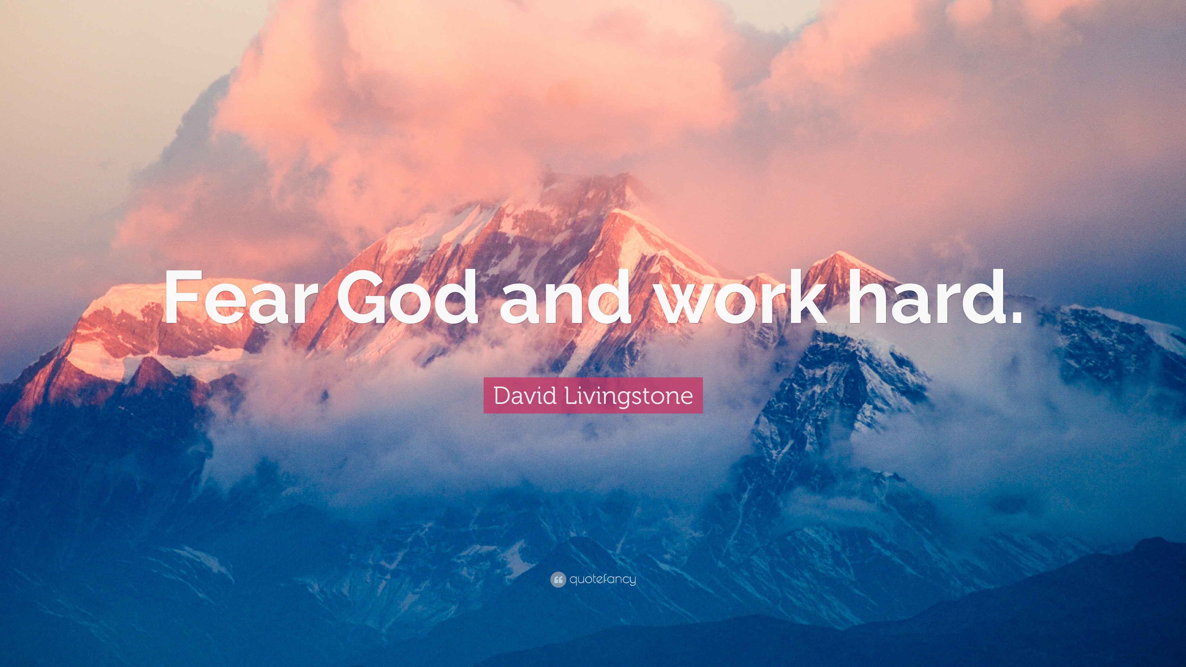 David Livingstone Quote: “Fear God and work hard.”