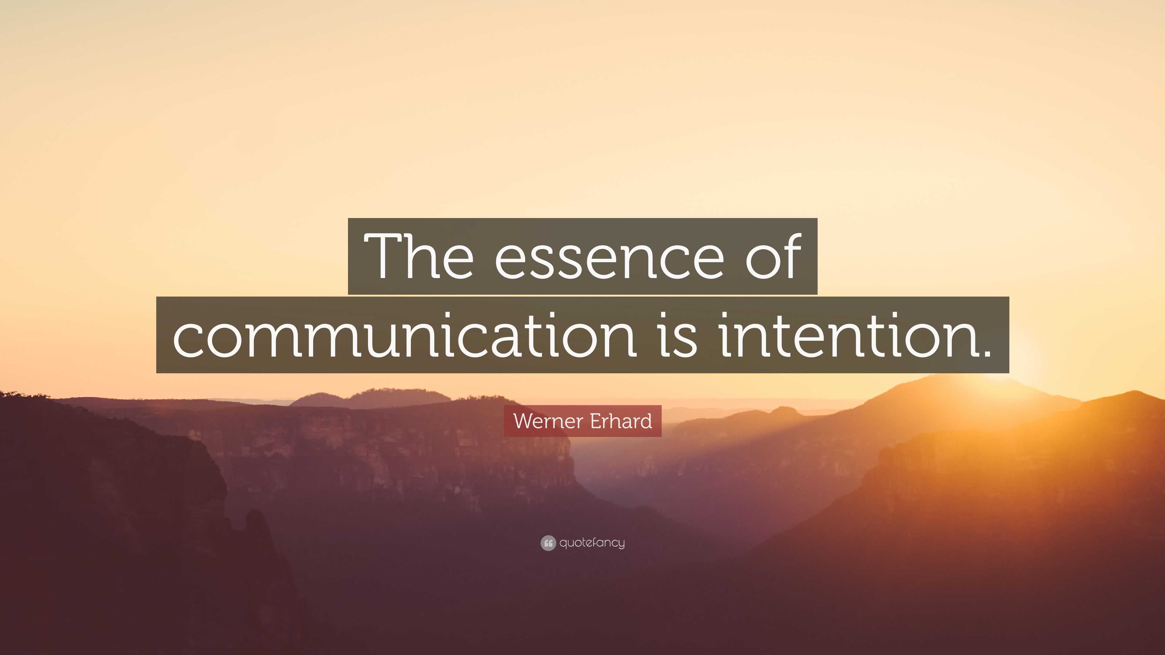 Werner Erhard Quote: “The essence of communication is intention.”
