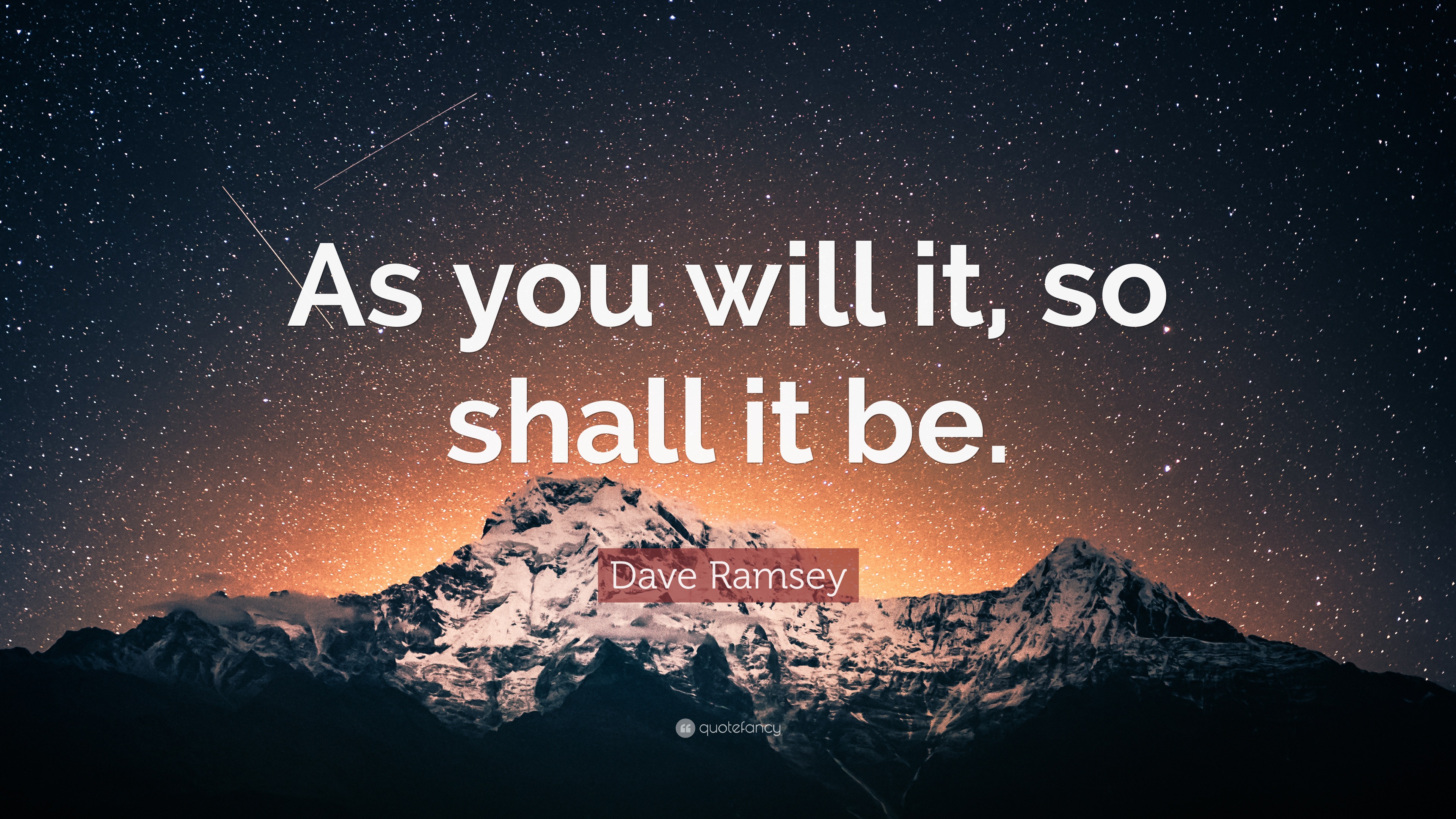 Dave Ramsey Quote: “As you will it, so shall it be.”
