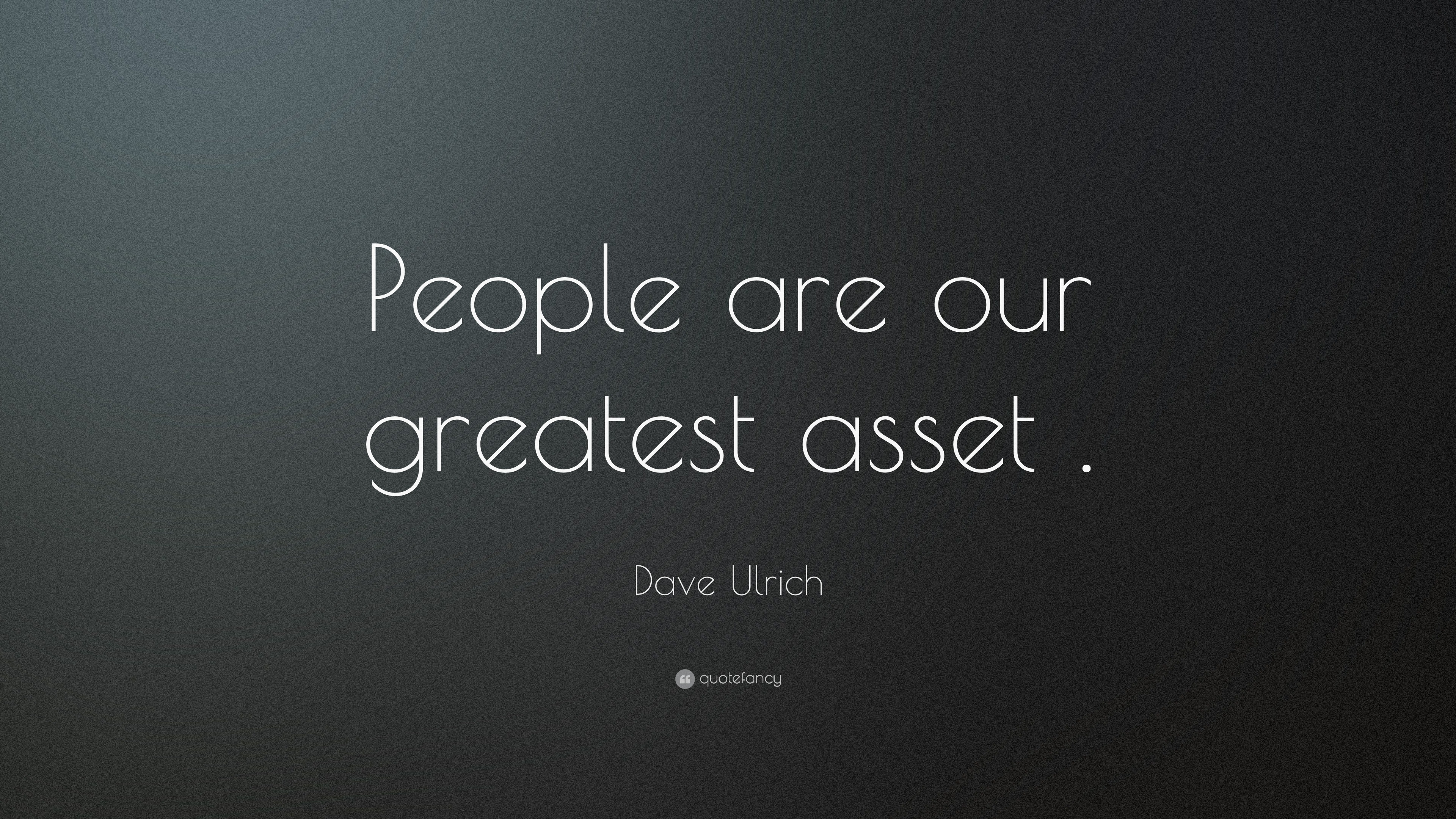 Dave Ulrich Quote: “People are our greatest asset