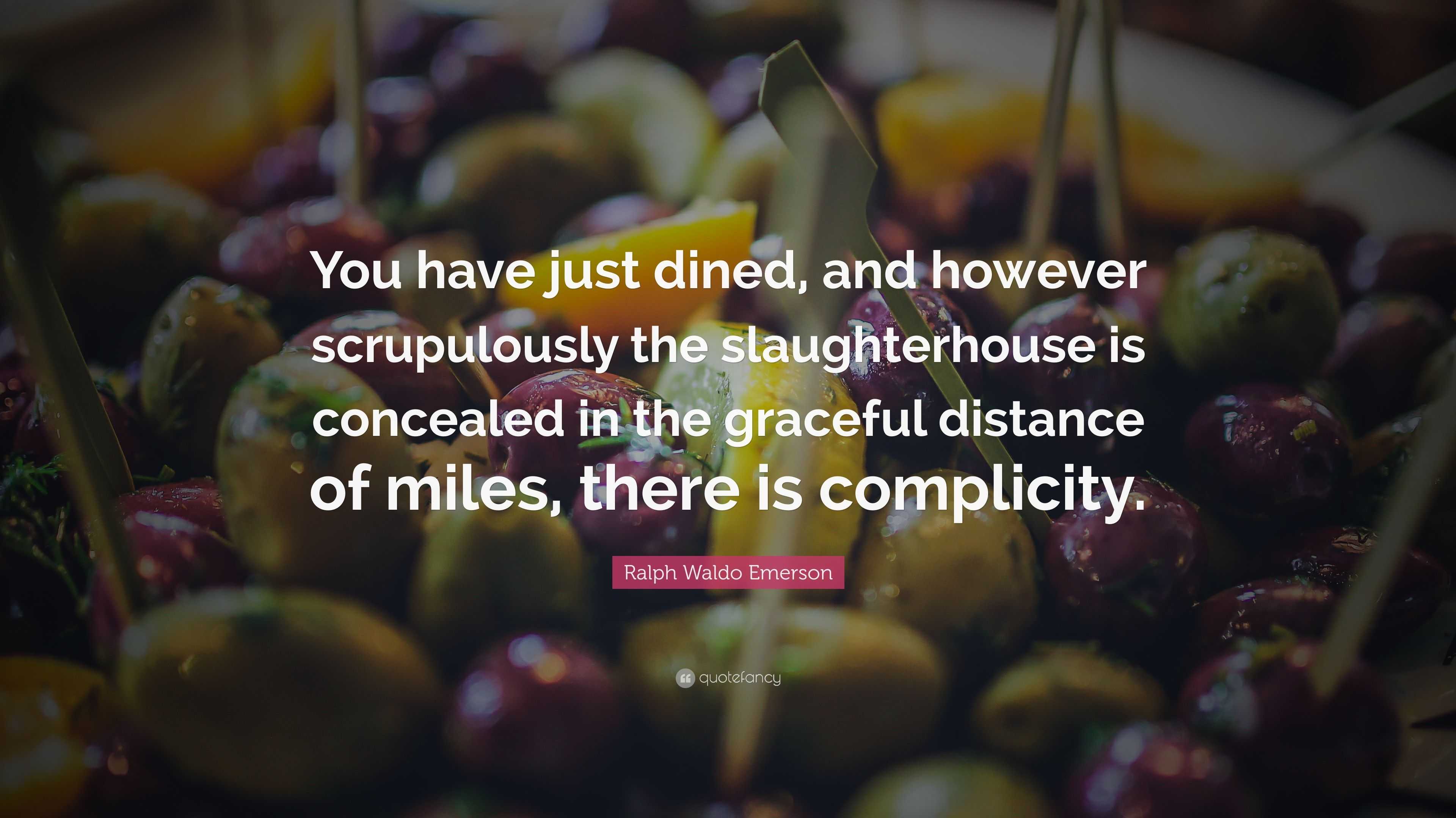 Ralph Waldo Emerson Quote: “You have just dined, and however ...