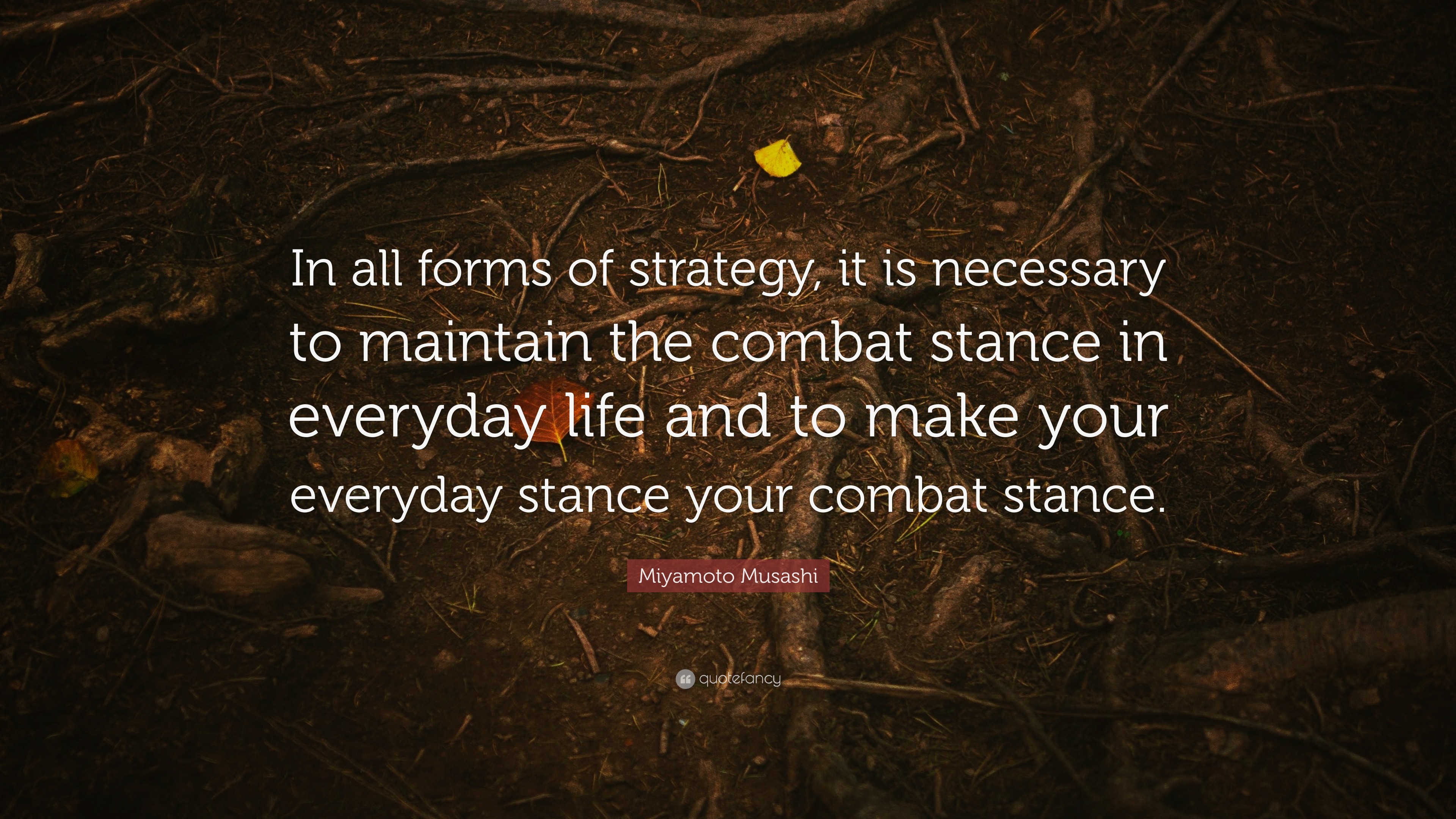 Miyamoto Musashi Quote: “In all forms of strategy, it is necessary to ...
