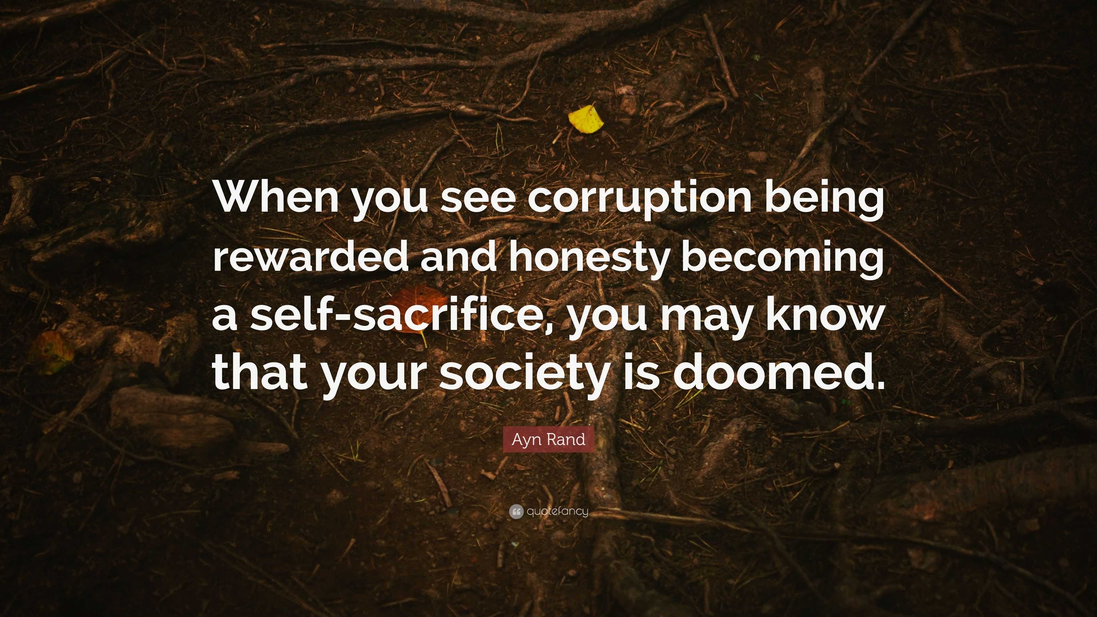 Ayn Rand Quote: “When you see corruption being rewarded and honesty ...