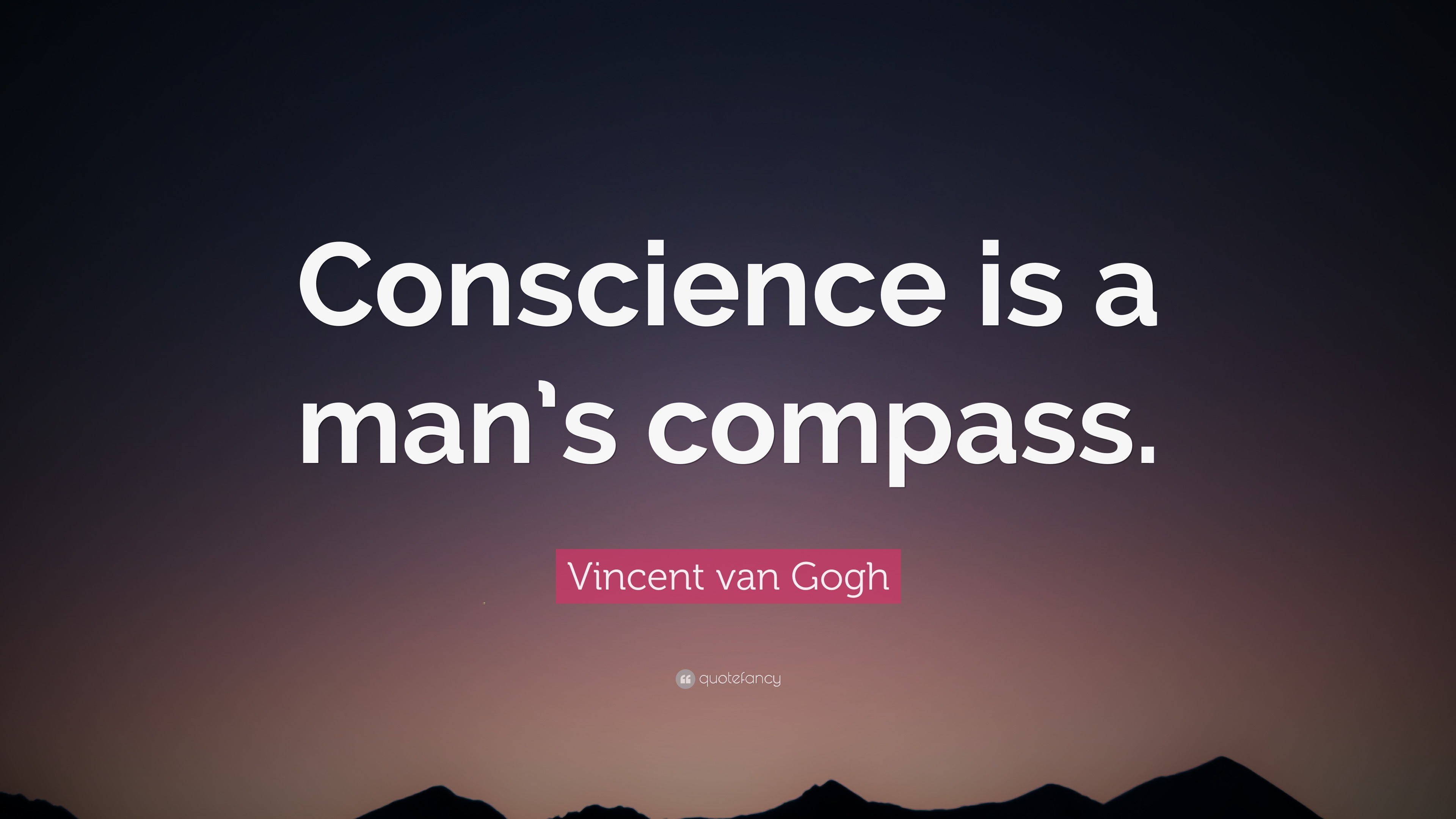 Vincent van Gogh Quote: “Conscience is a man’s compass.”