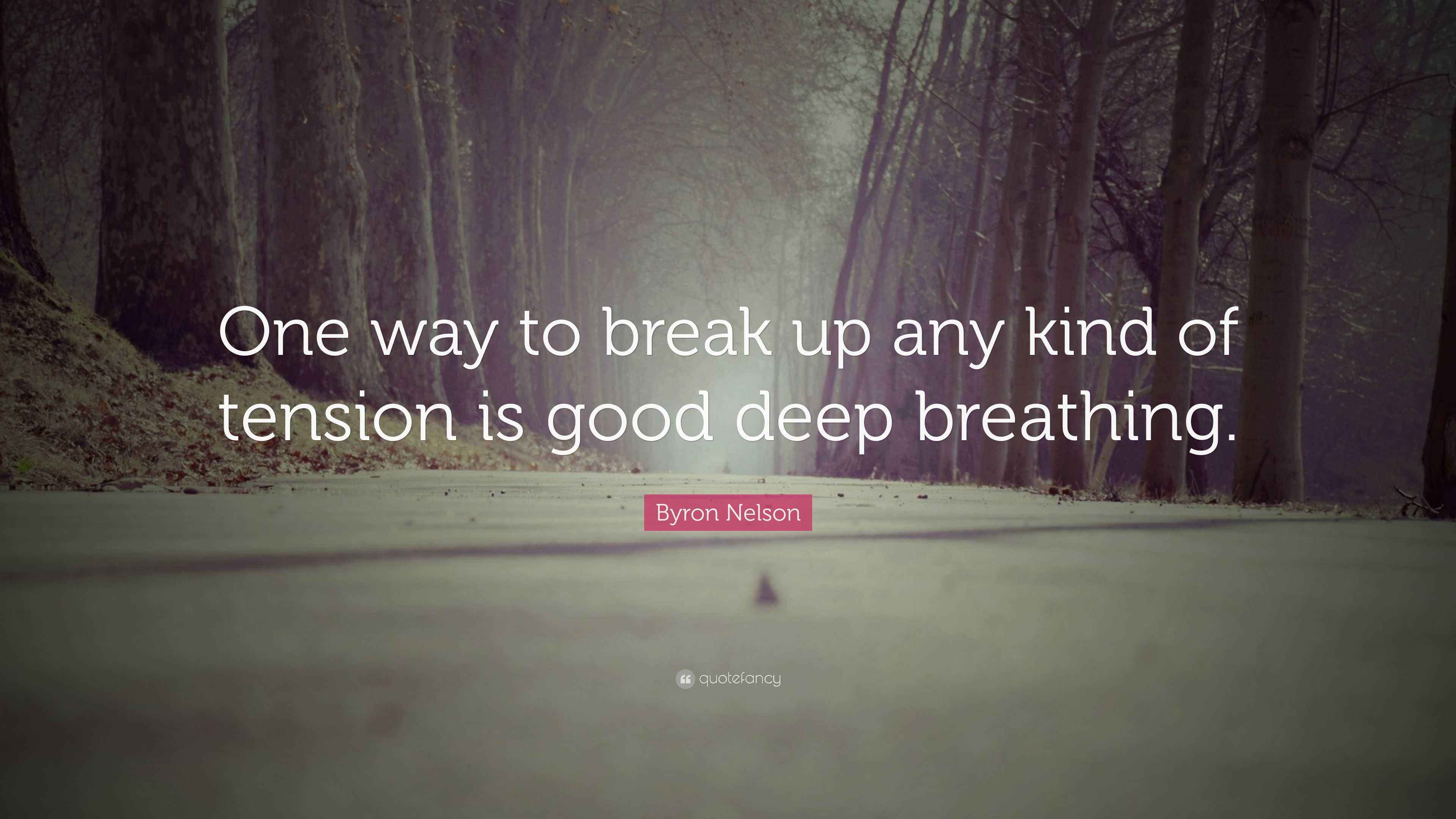 Byron Nelson Quote: “One way to break up any kind of tension is good ...