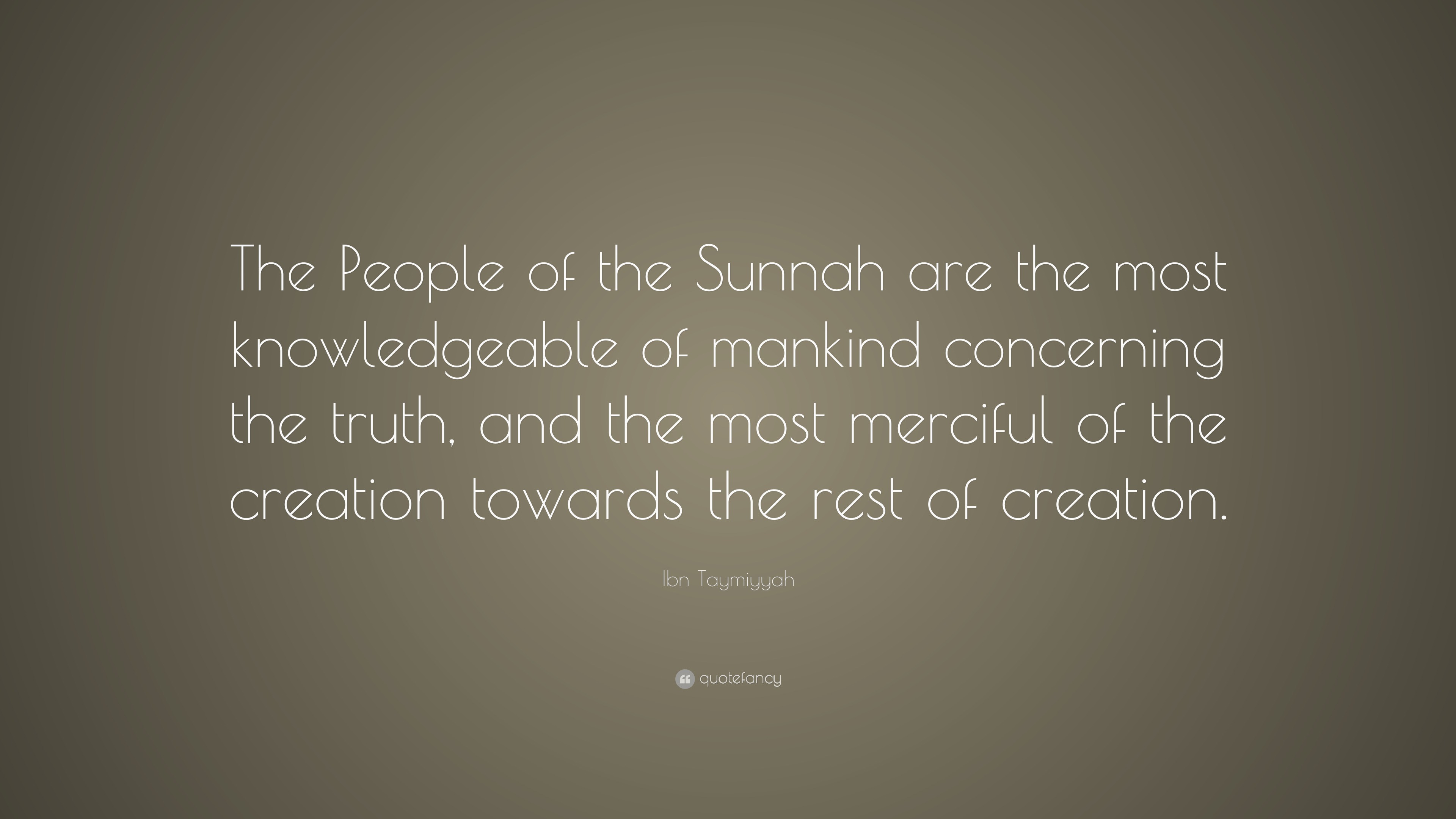 Ibn Taymiyyah Quote: “The People of the Sunnah are the most ...