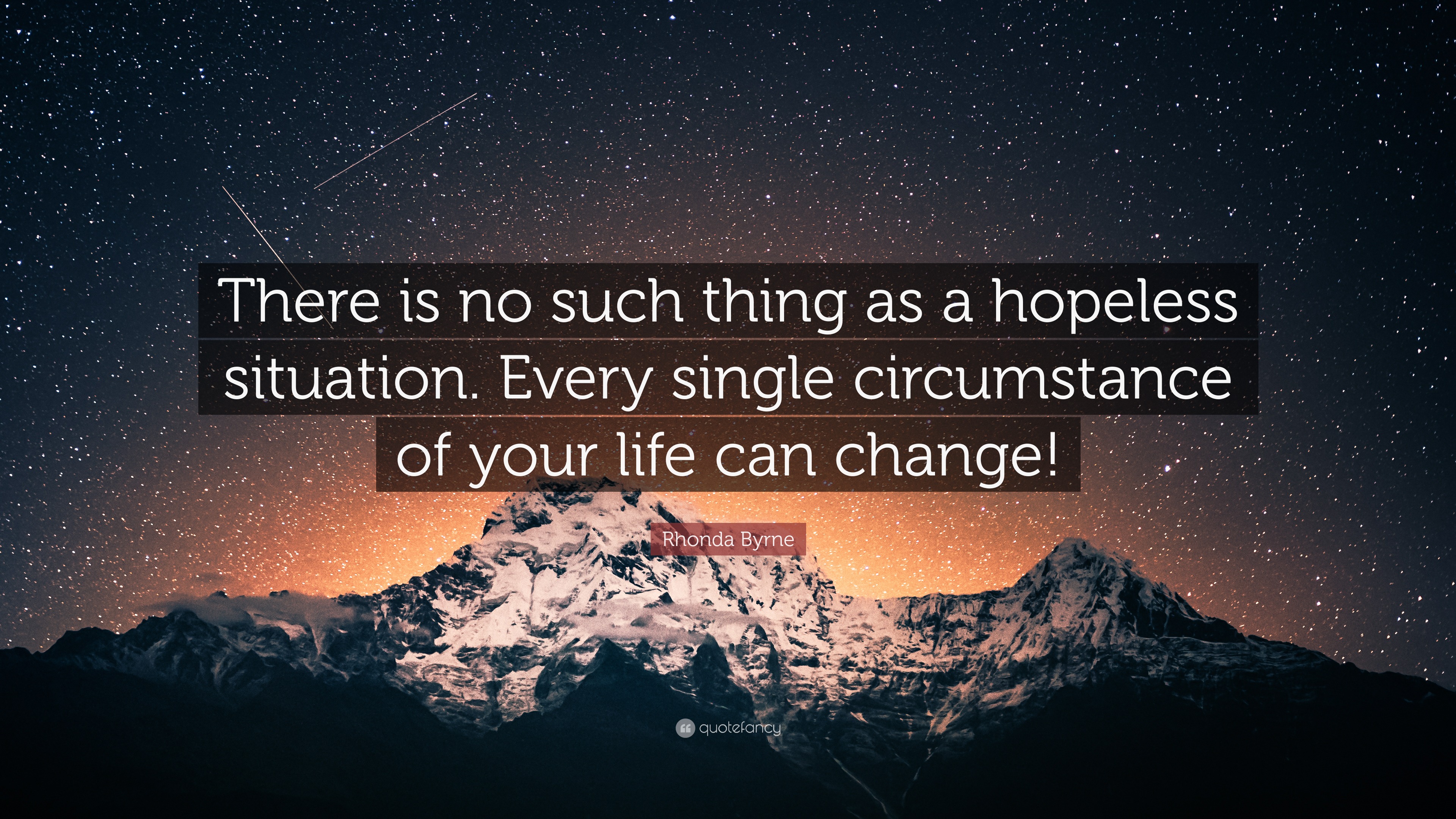 Rhonda Byrne Quote: “There is no such thing as a hopeless situation ...