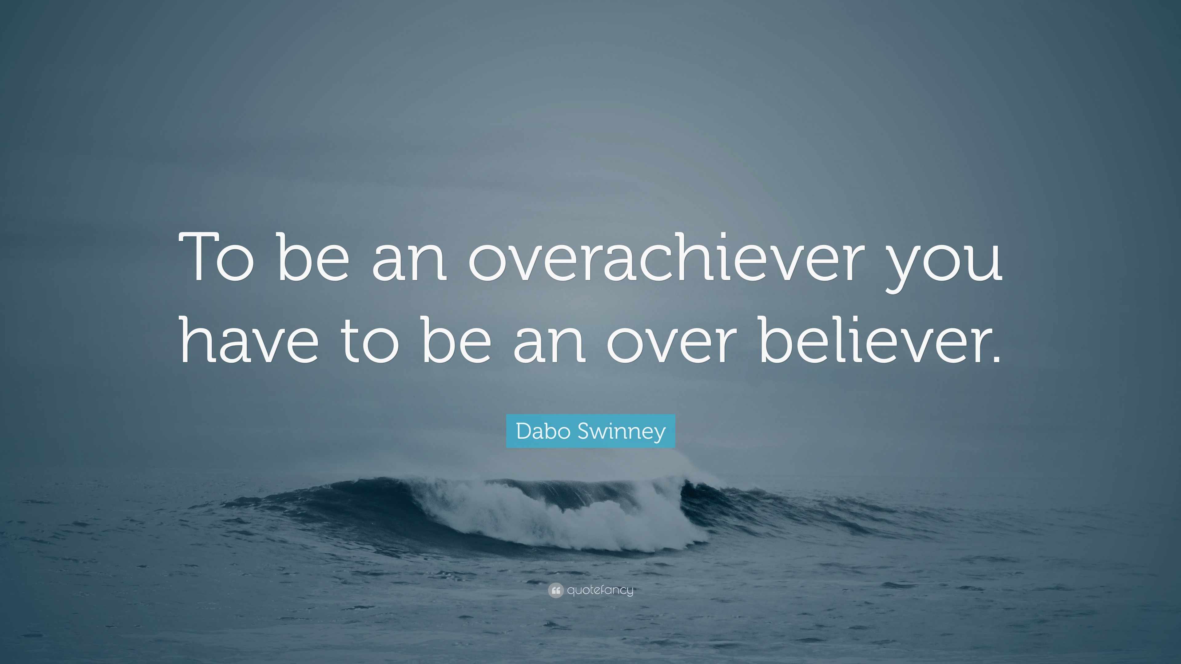Dabo Swinney Quote: “To be an overachiever you have to be an over ...