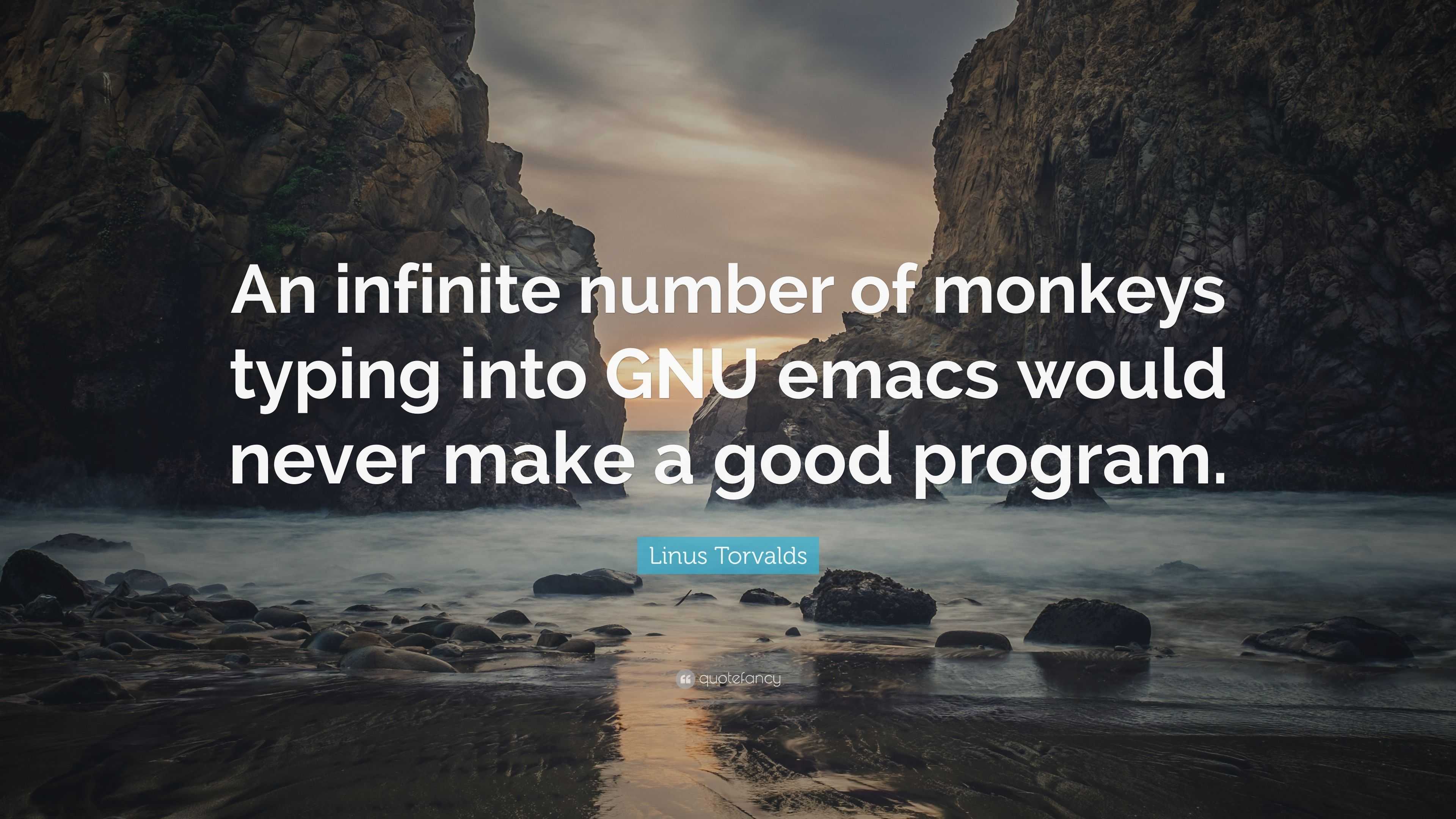 Linus Torvalds Quote: “An infinite number of monkeys typing into GNU ...
