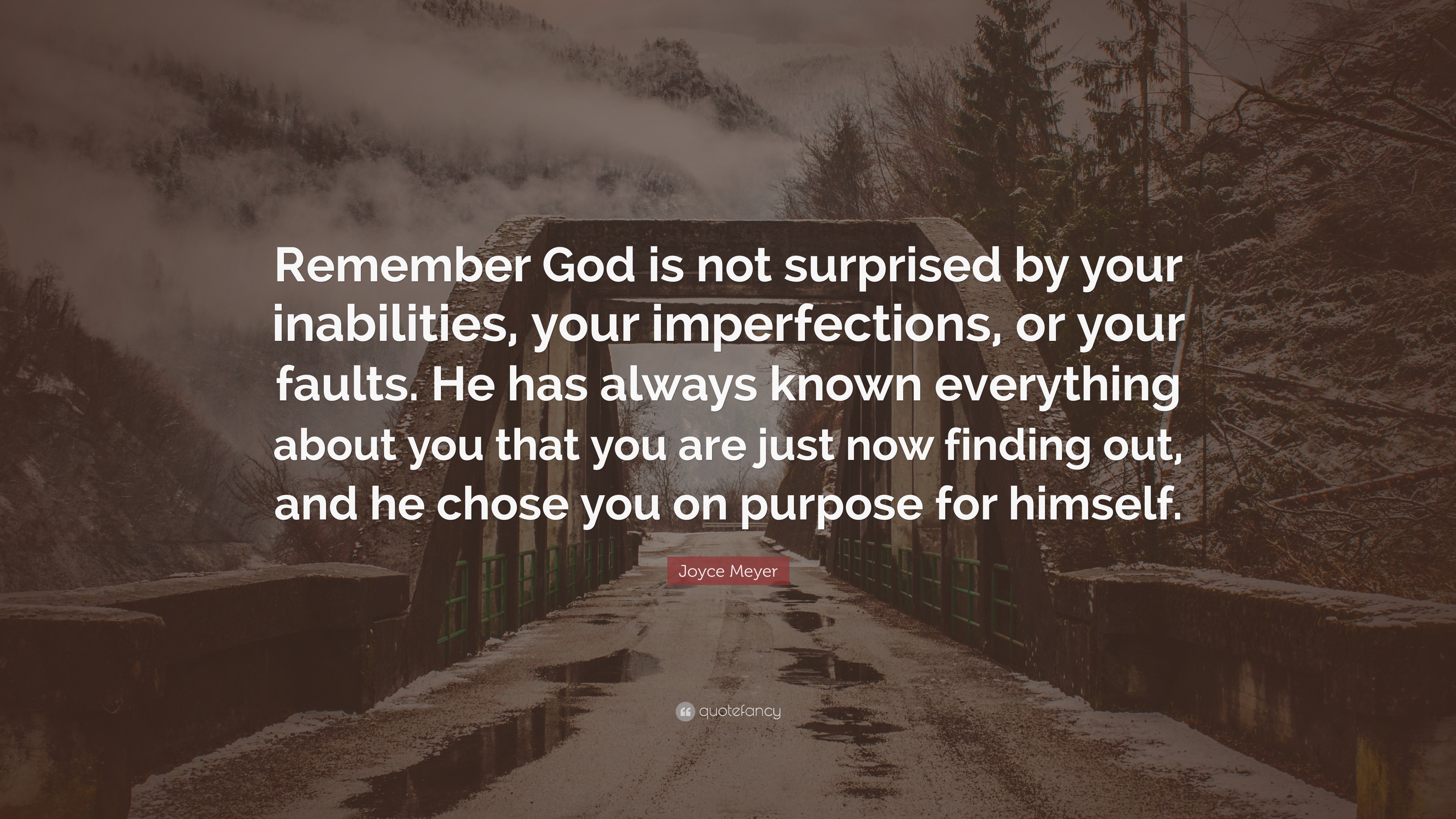 Joyce Meyer Quote: “Remember God is not surprised by your inabilities ...
