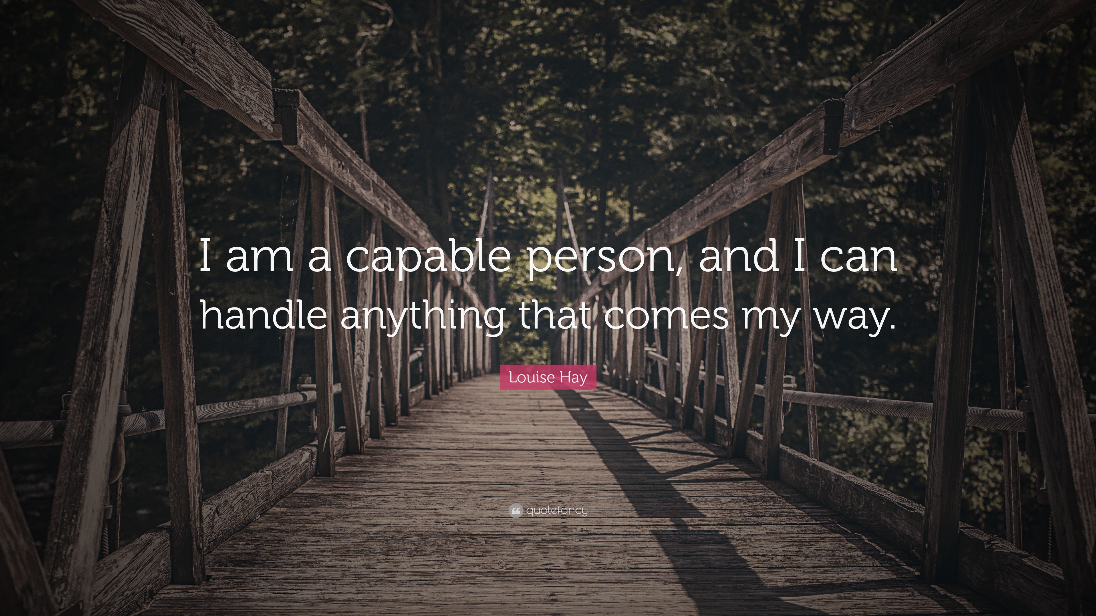 Louise Hay Quote: “I am a capable person, and I can handle anything ...