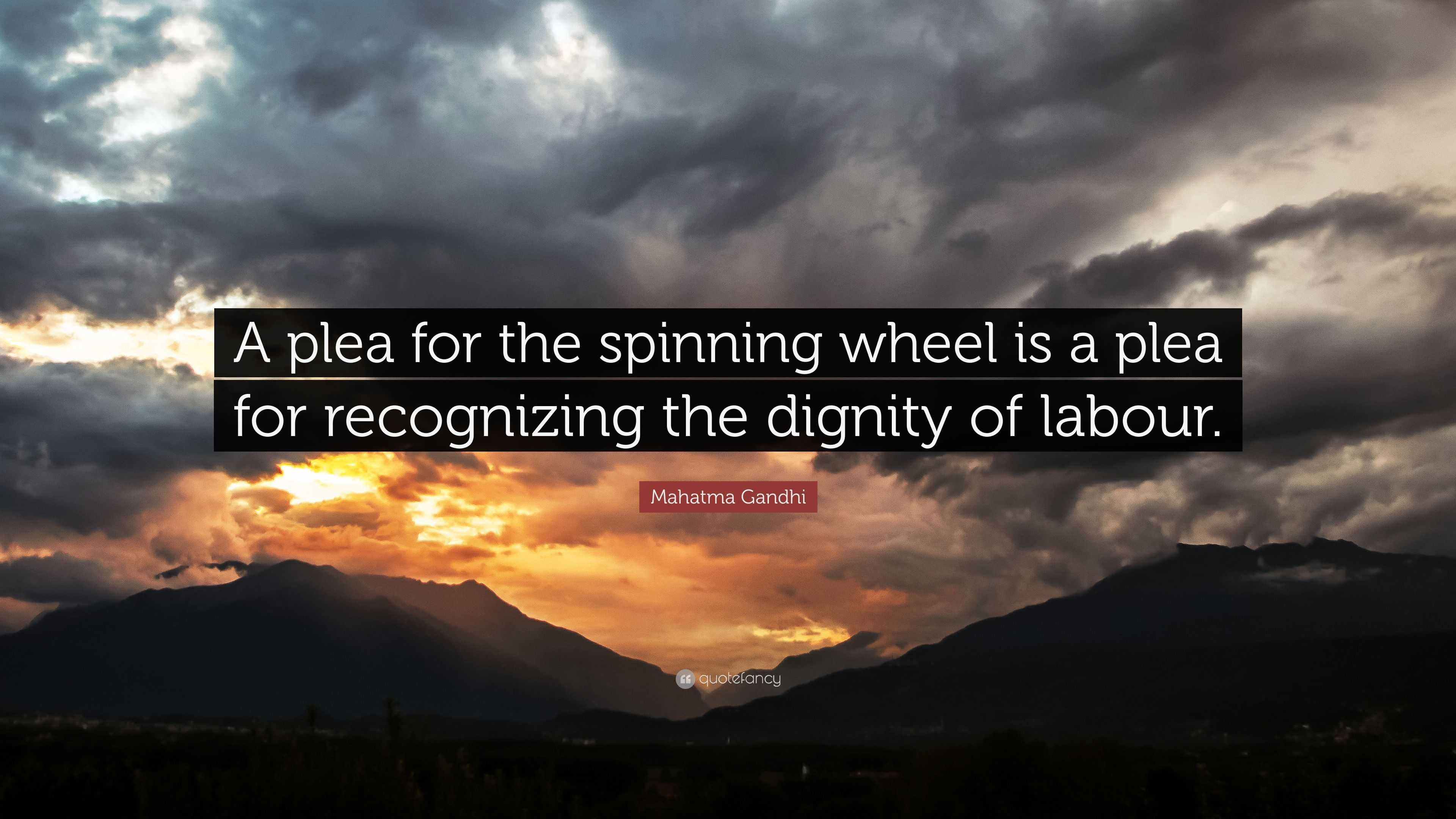 Mahatma Gandhi Quote: “A plea for the spinning wheel is a plea for ...